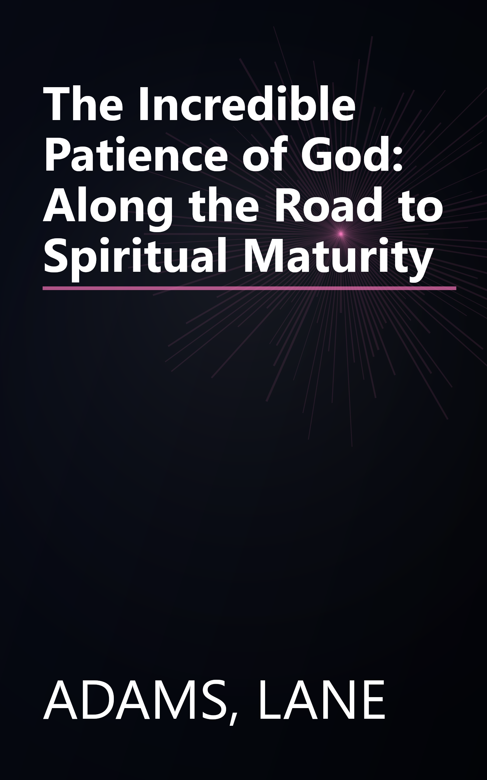 The Incredible Patience of God: Along the Road to Spiritual Maturity book cover