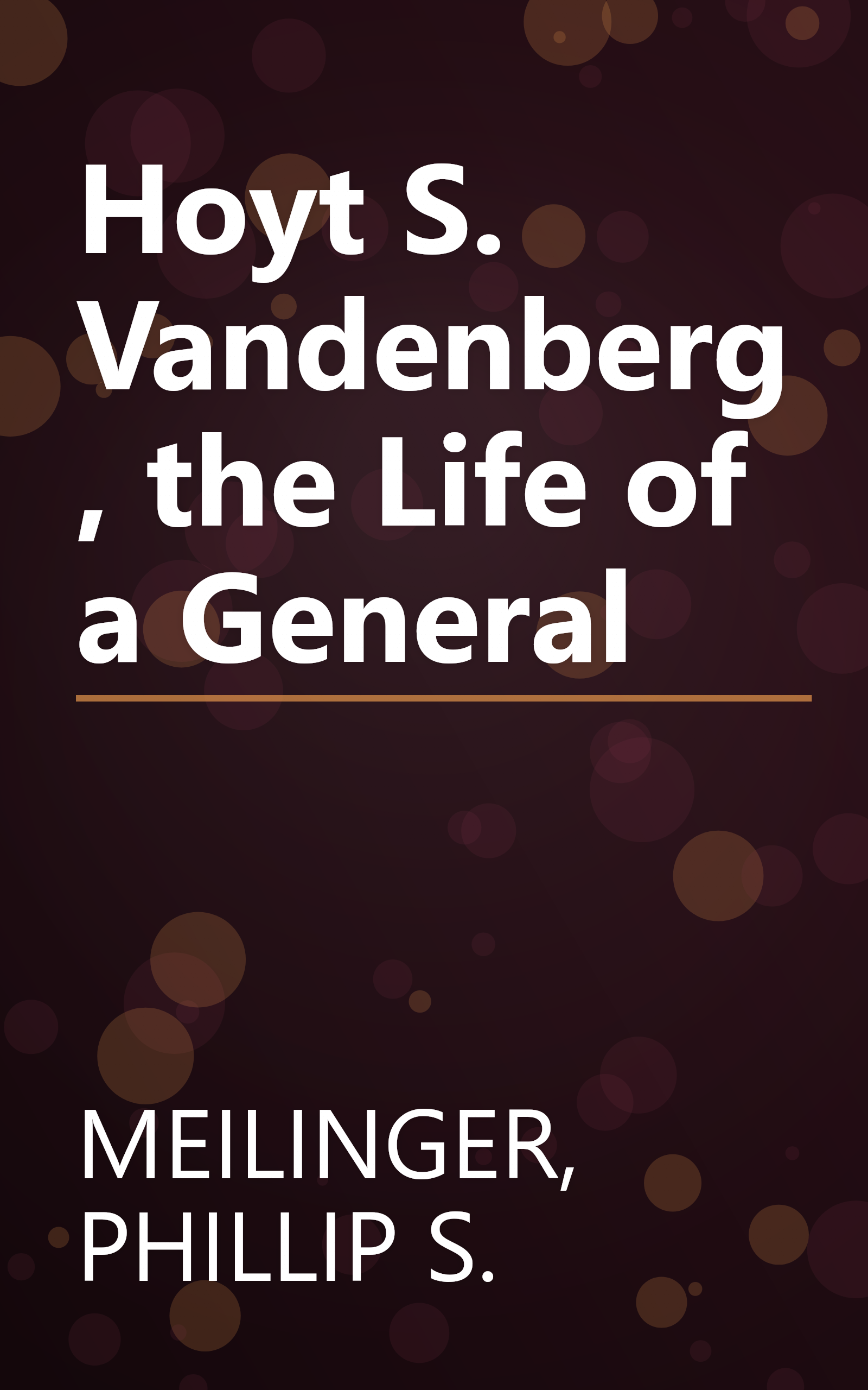 Hoyt S. Vandenberg, the Life of a General book cover