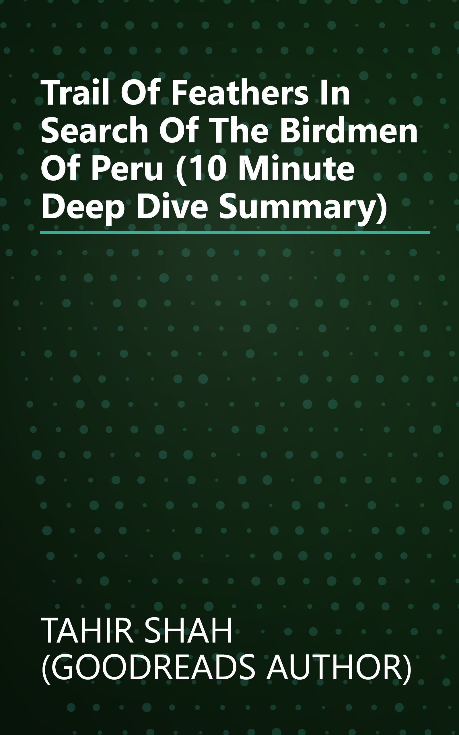 Trail Of Feathers  In Search Of The Birdmen Of Peru (10 Minute   Deep Dive Summary) book cover