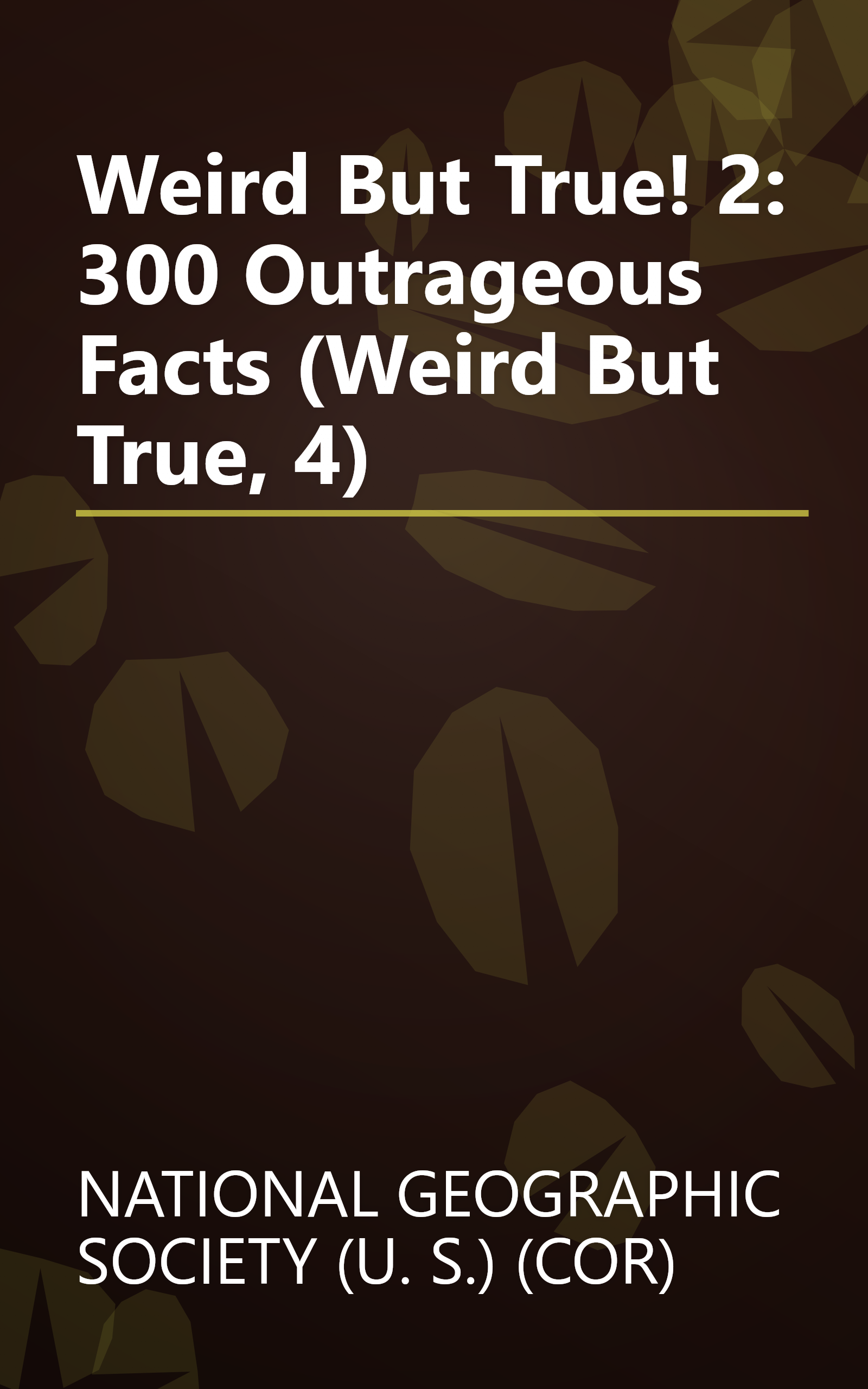 Weird But True! 2: 300 Outrageous Facts (Weird But True, 4) book cover