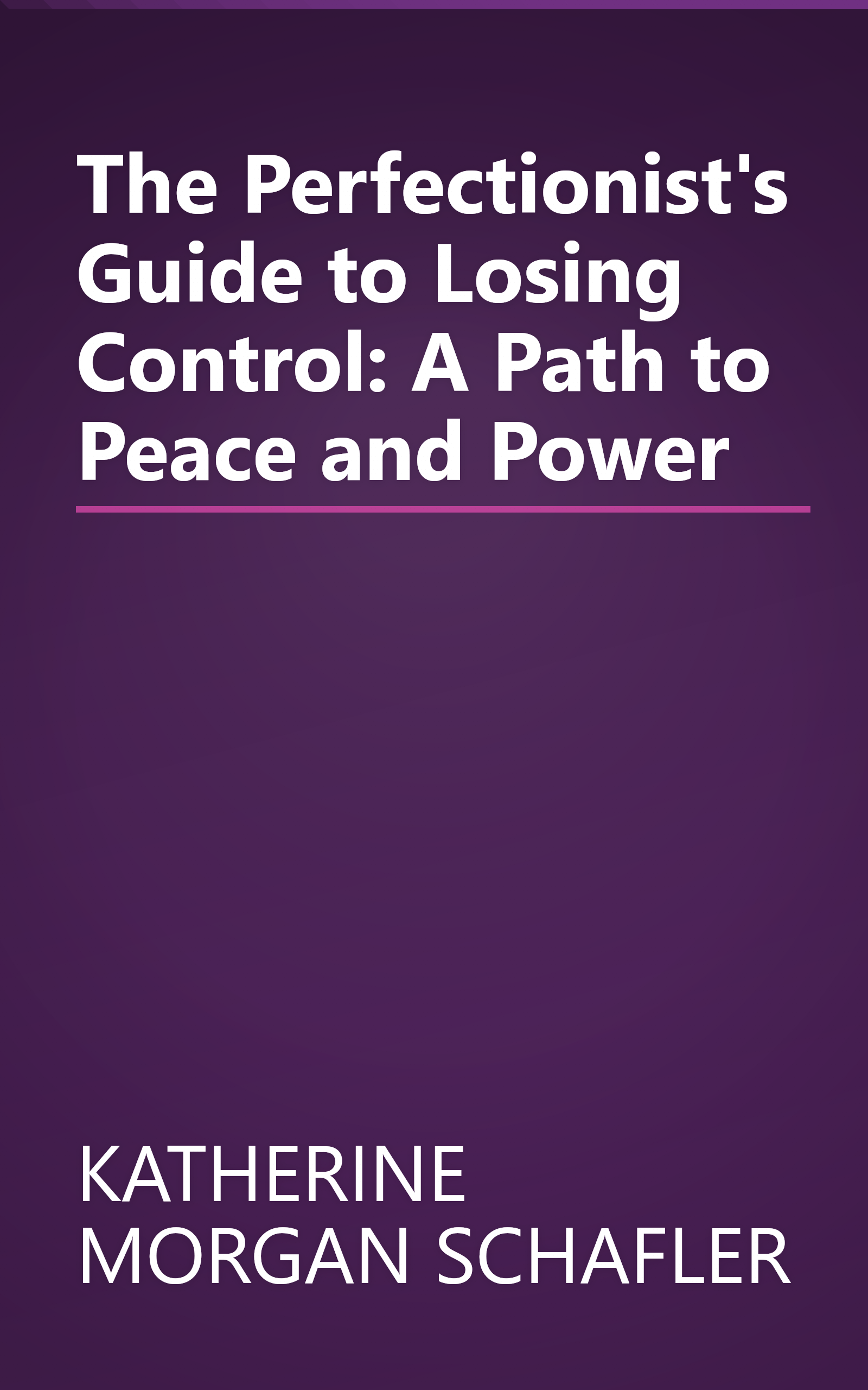The Perfectionist's Guide to Losing Control: A Path to Peace and Power book cover