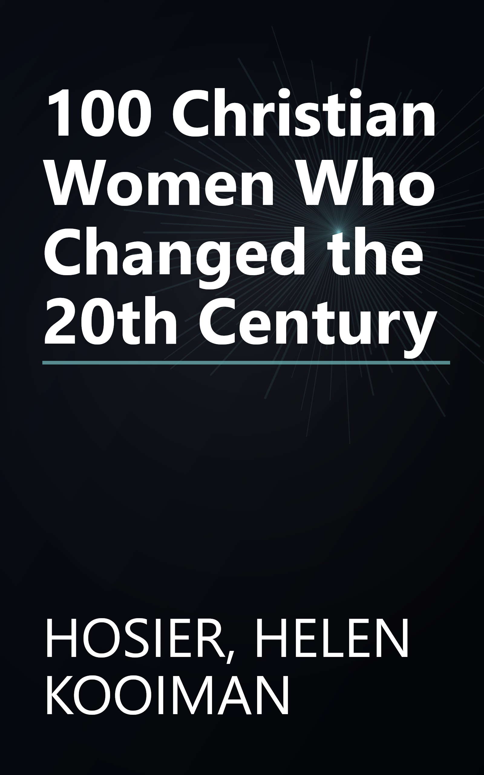 100 Christian Women Who Changed the 20th Century book cover