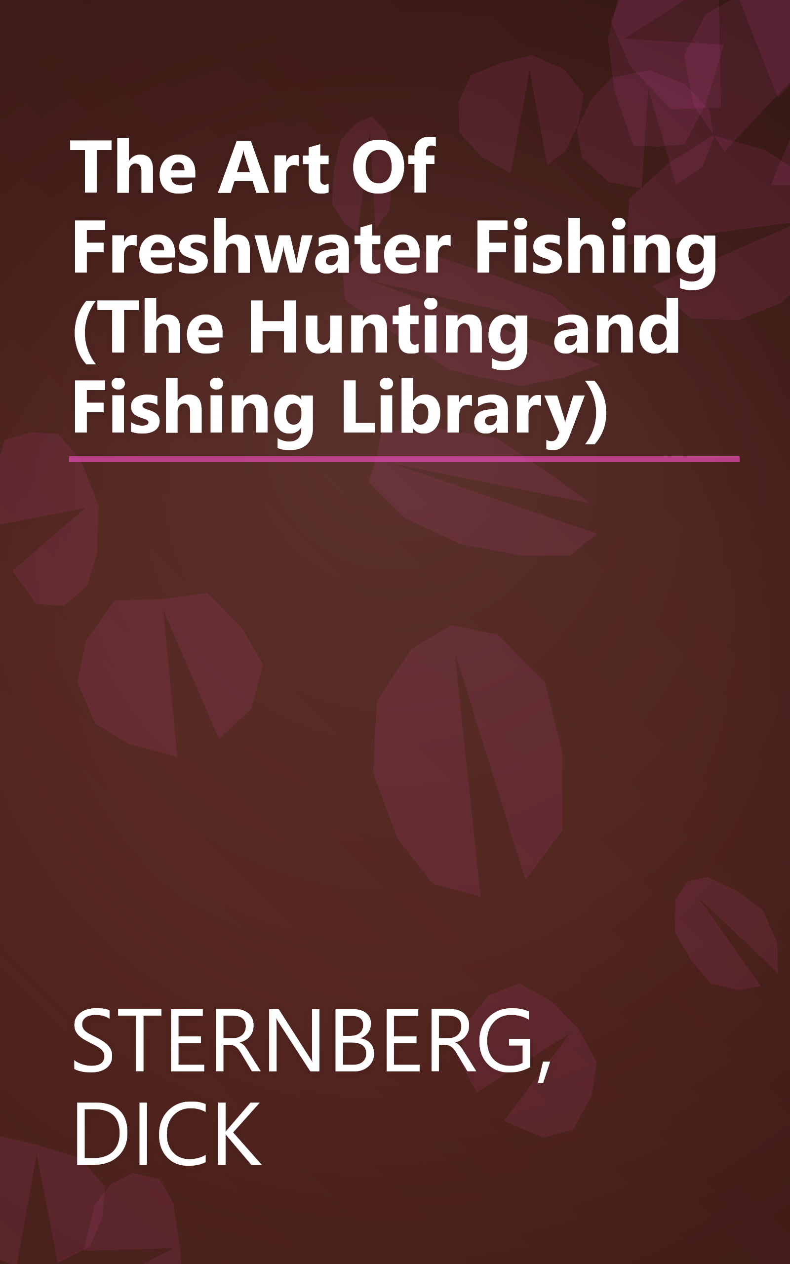The Art Of Freshwater Fishing (The Hunting and Fishing Library) book cover