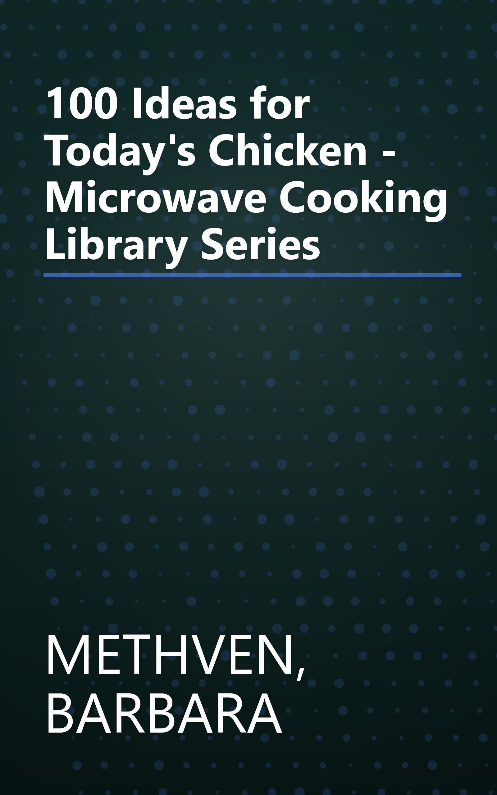 100 Ideas for Today's Chicken - Microwave Cooking Library Series book cover