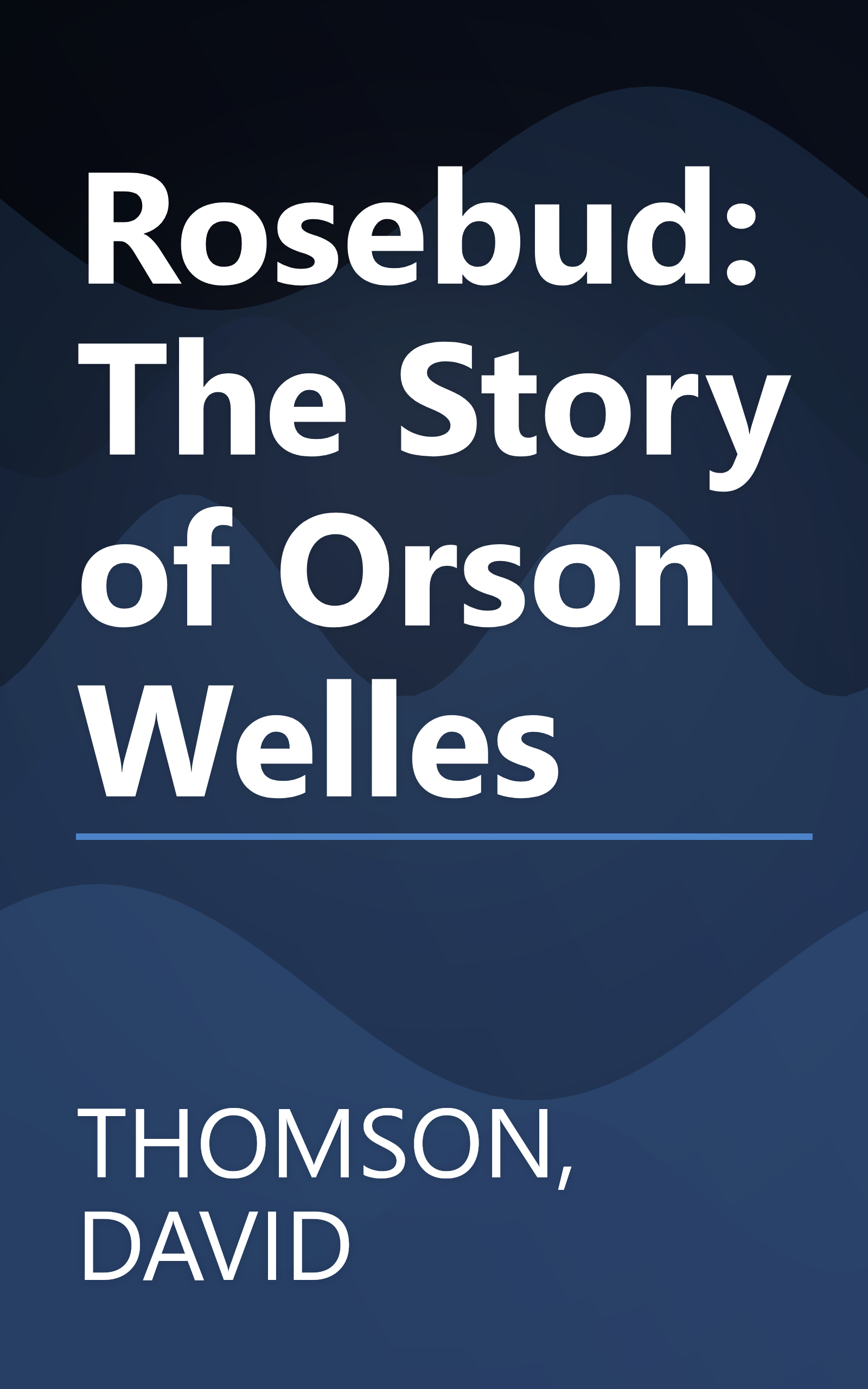 Rosebud: The Story of Orson Welles book cover