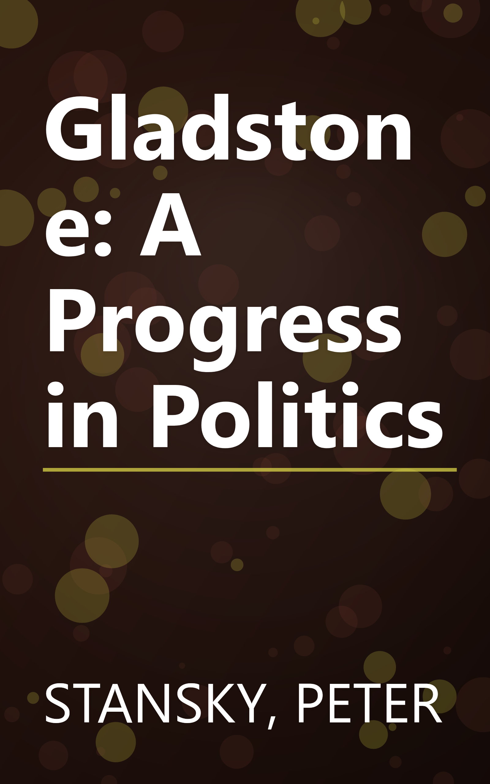 Gladstone: A Progress in Politics book cover