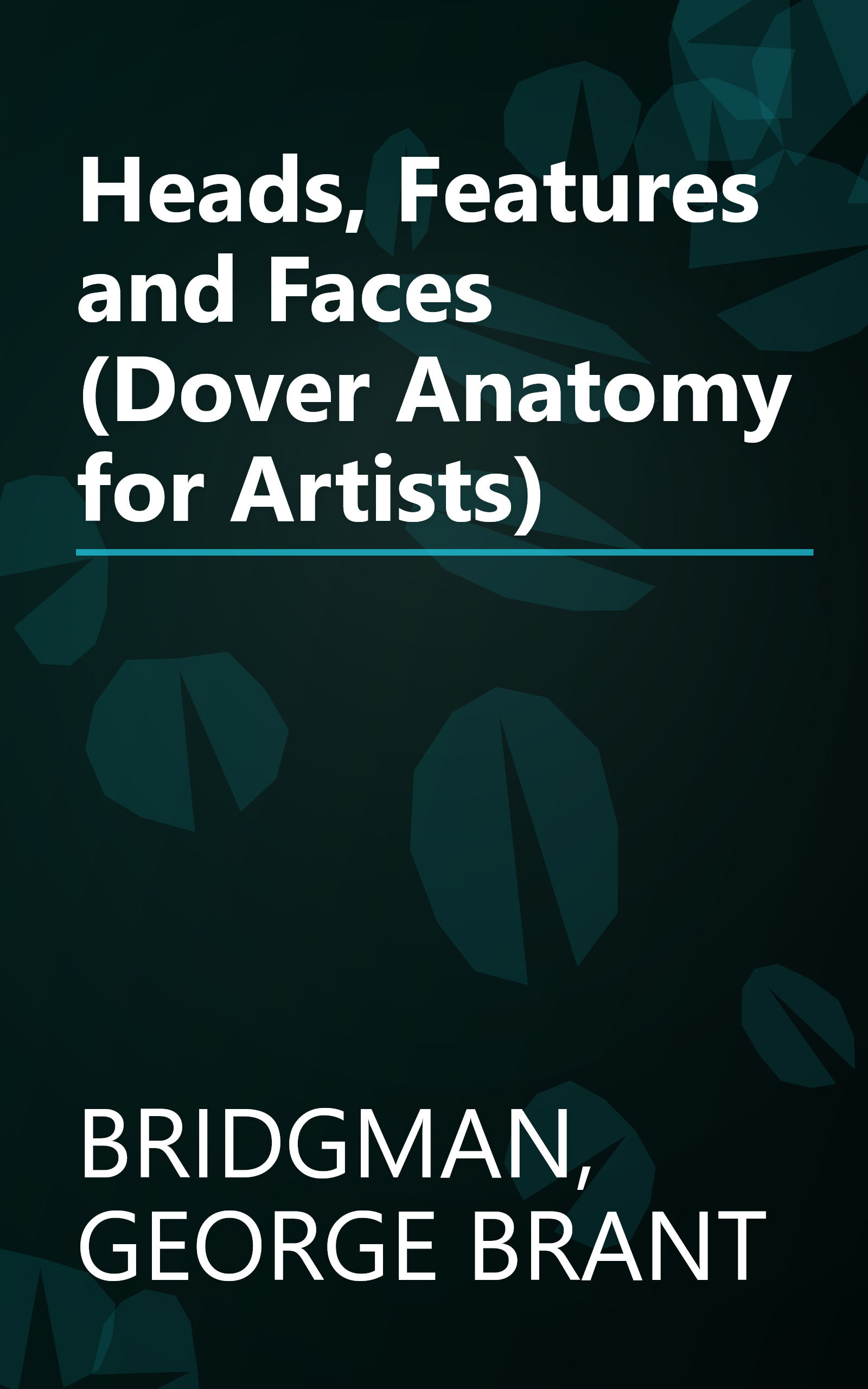 Heads, Features and Faces (Dover Anatomy for Artists) book cover