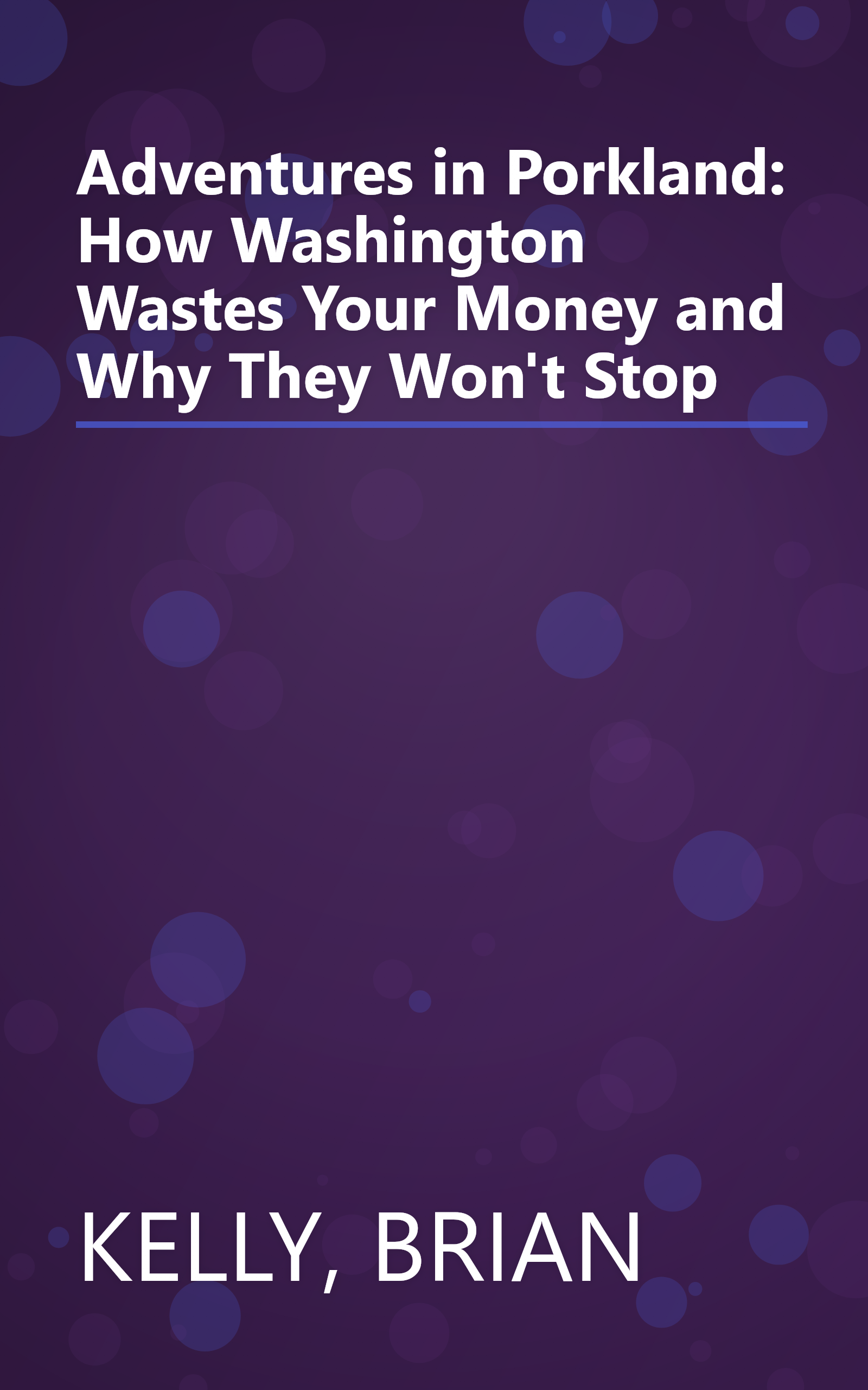 Adventures in Porkland: How Washington Wastes Your Money and Why They Won't Stop book cover