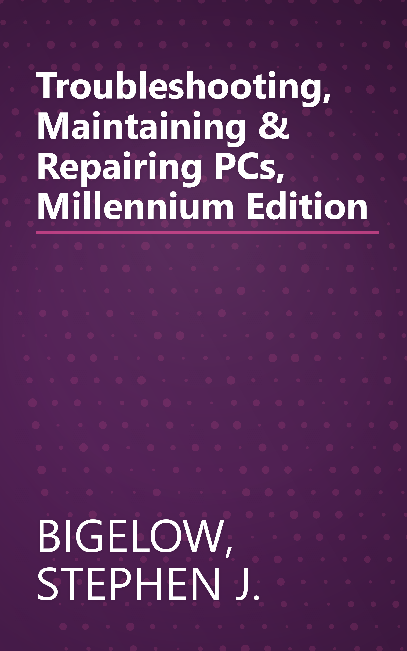 Troubleshooting, Maintaining & Repairing PCs, Millennium Edition book cover