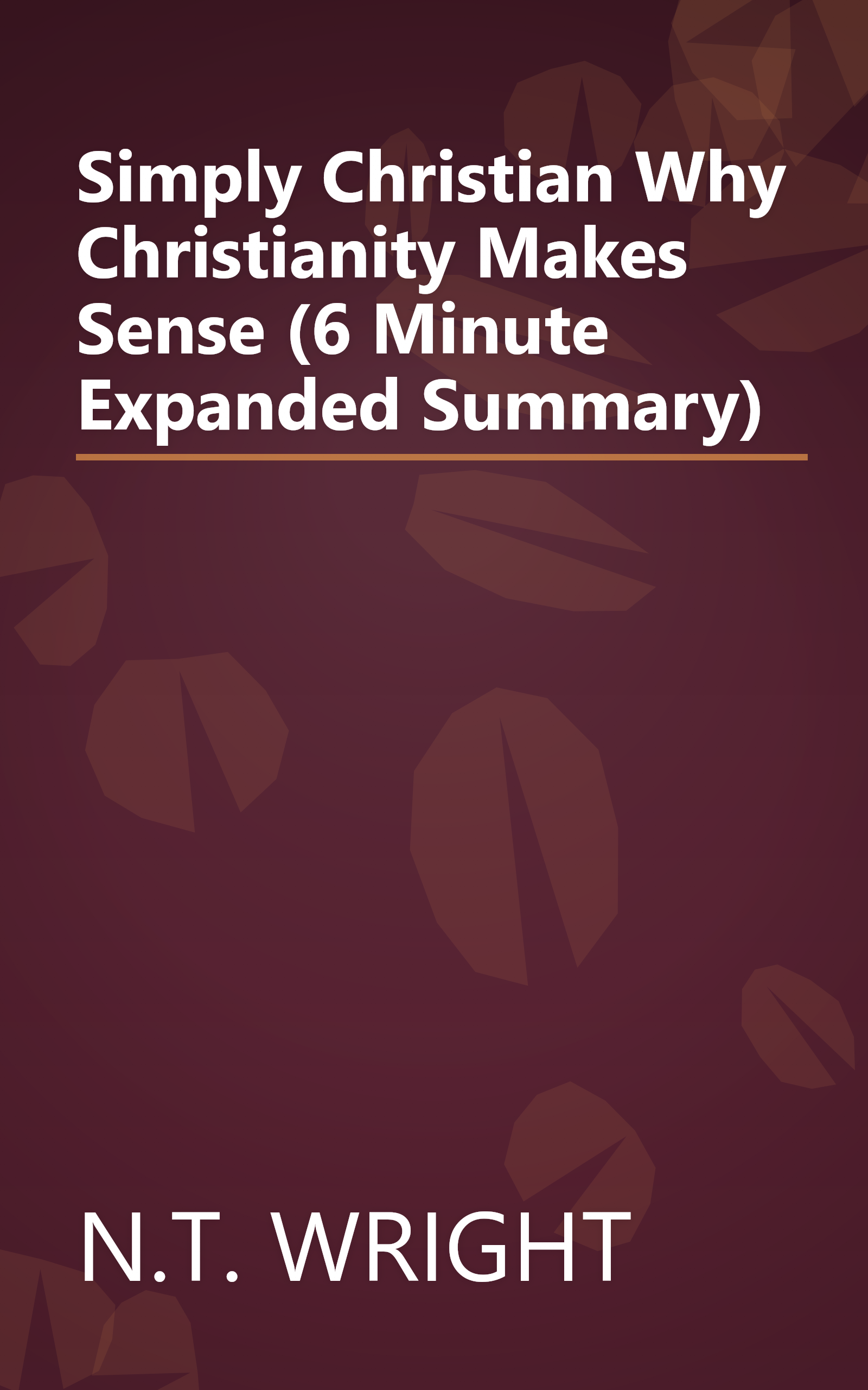 Simply Christian  Why Christianity Makes Sense (6 Minute   Expanded Summary) book cover