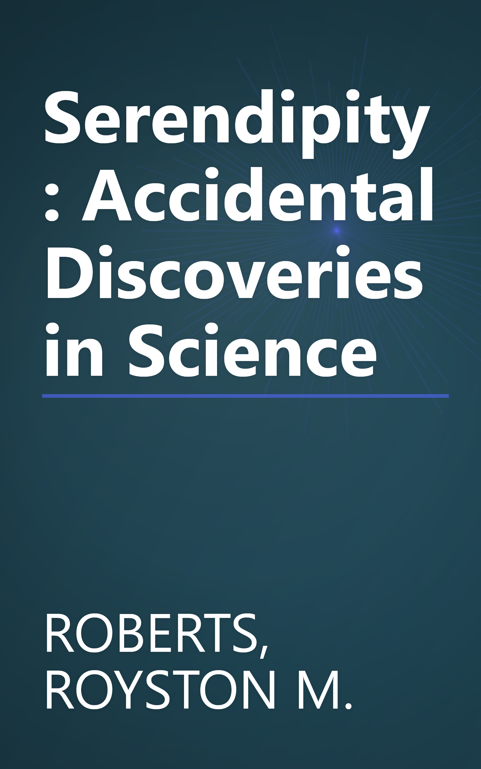 Serendipity: Accidental Discoveries in Science book cover