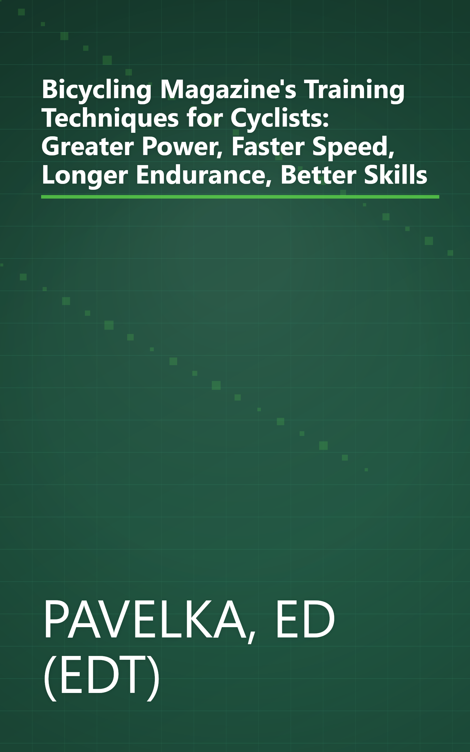 Bicycling Magazine's Training Techniques for Cyclists: Greater Power, Faster Speed, Longer Endurance, Better Skills book cover