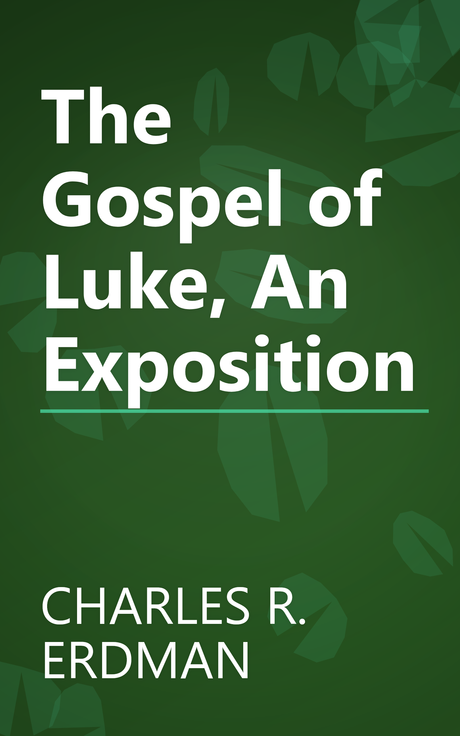 The Gospel of Luke, An Exposition book cover