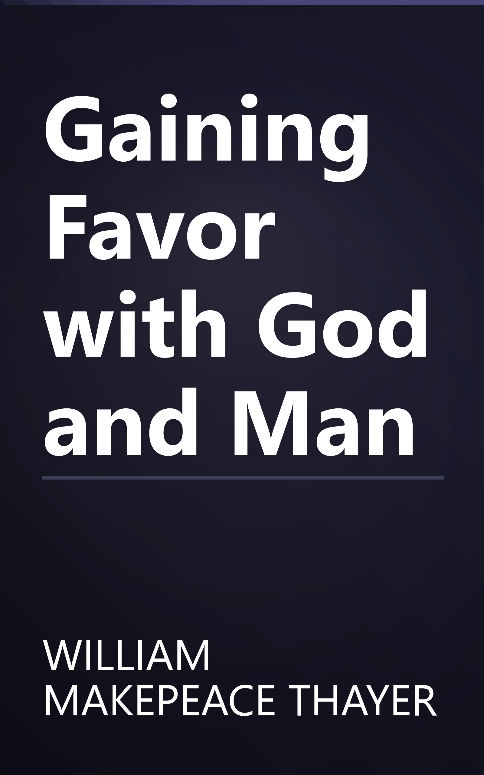 Gaining Favor with God and Man book cover