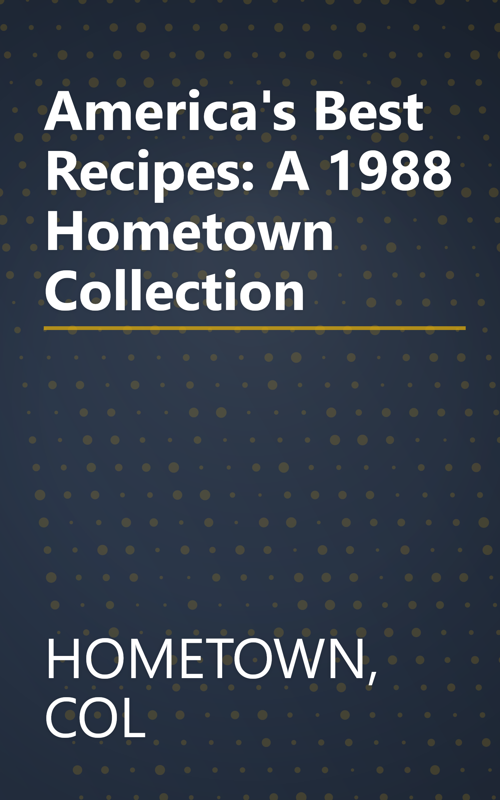 America's Best Recipes: A 1988 Hometown Collection book cover