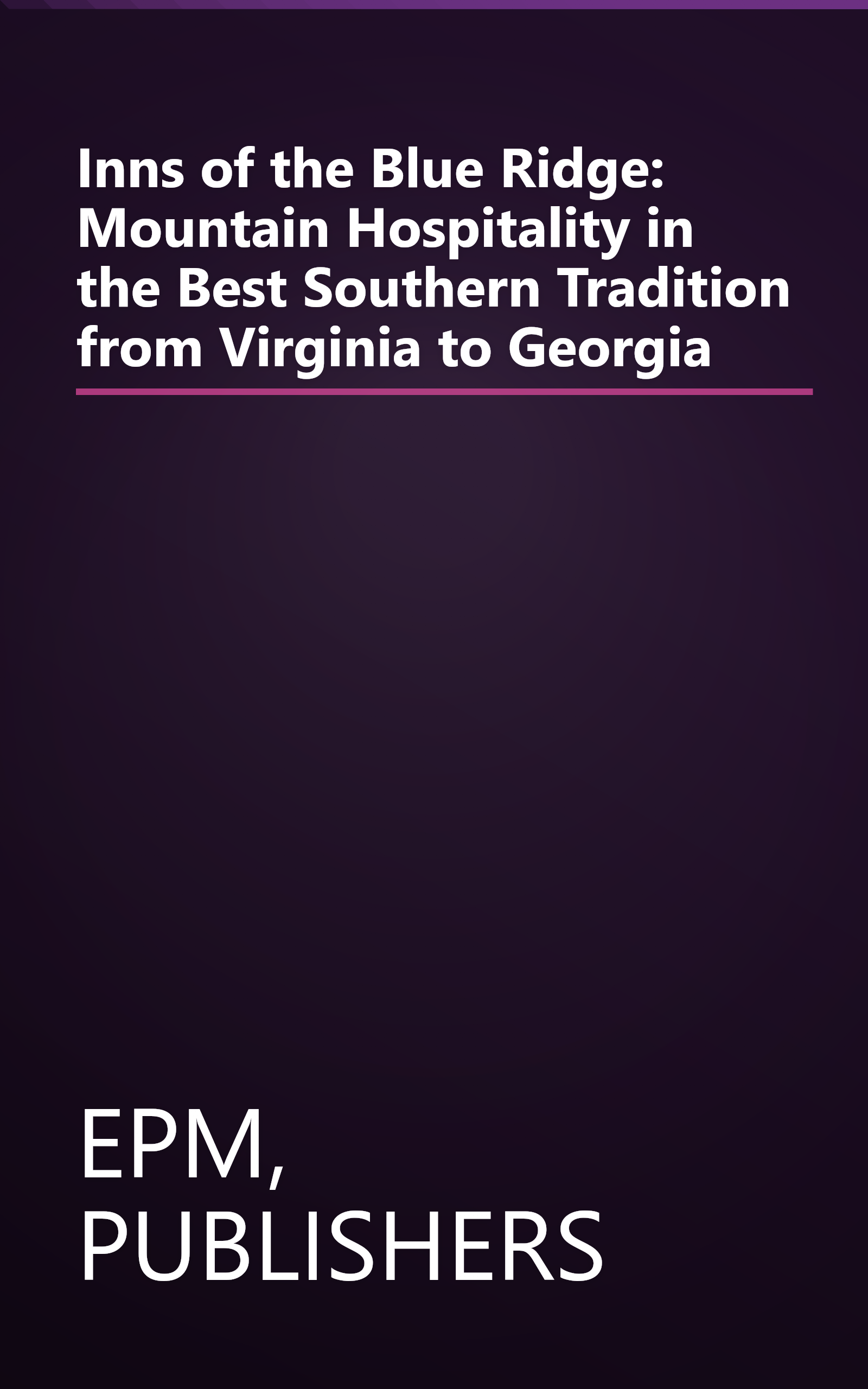 Inns of the Blue Ridge: Mountain Hospitality in the Best Southern Tradition from Virginia to Georgia book cover