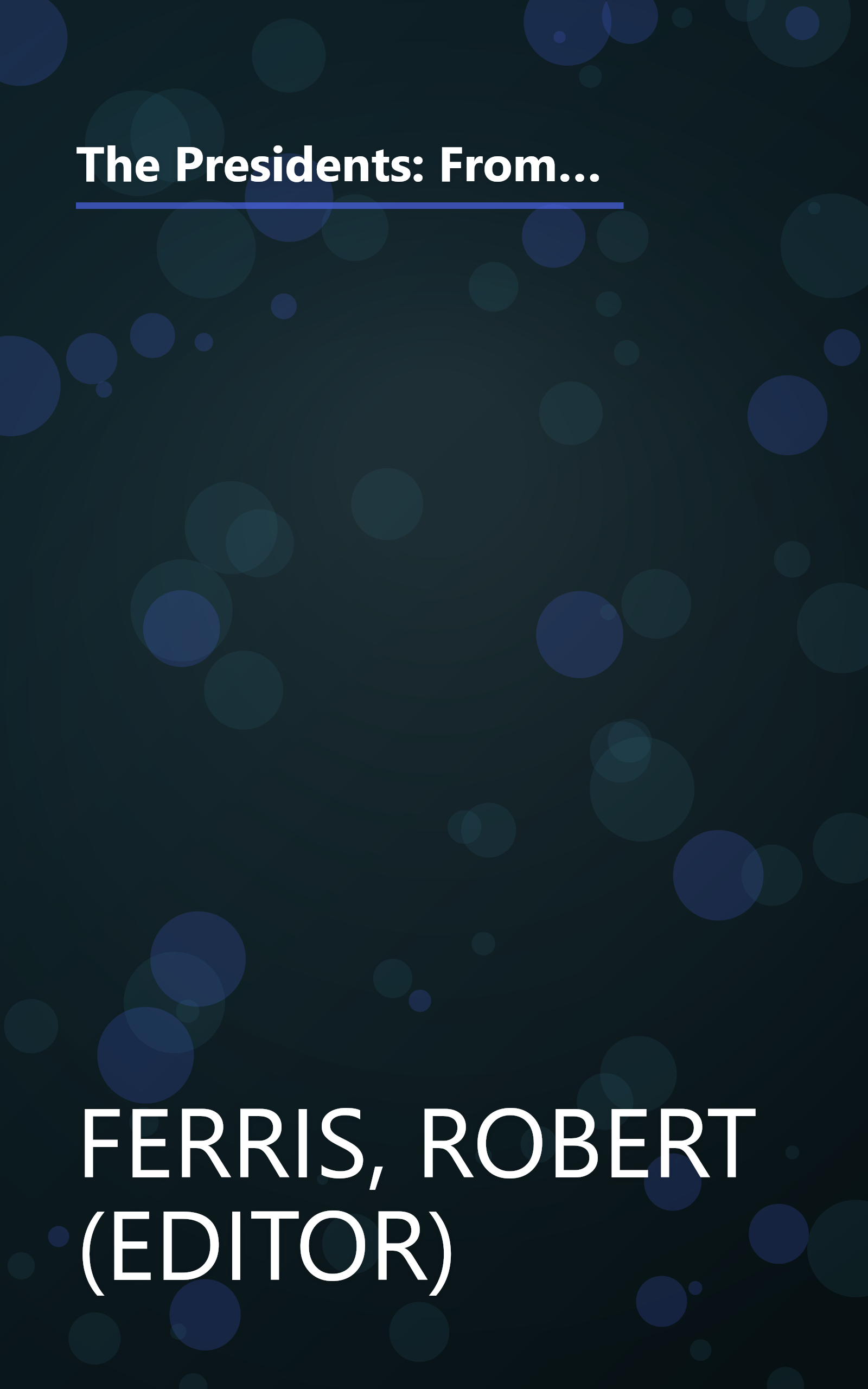 The Presidents: From the Inauguration of George Washington to the Inauguration of Jimmy Carter - Historic Places Commemorating the Chief Executives of the United States book cover