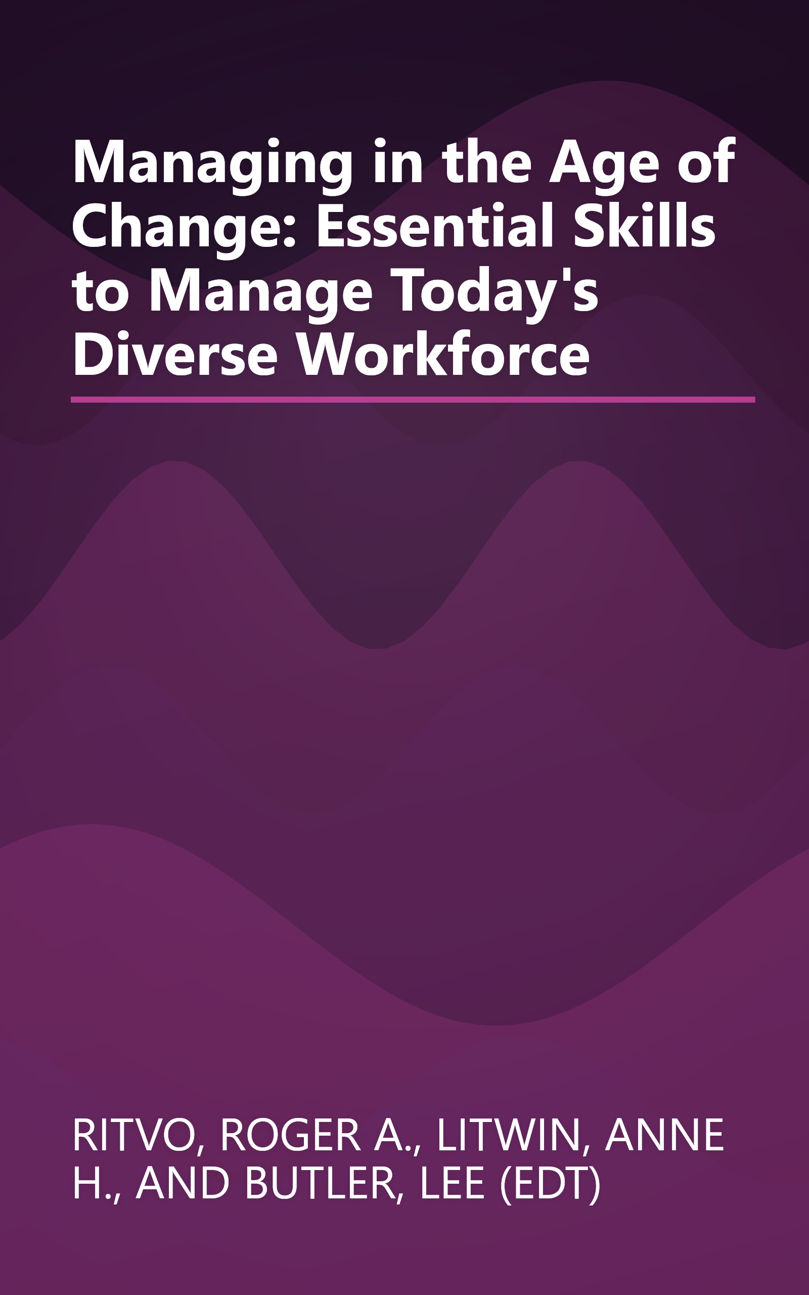 Managing in the Age of Change: Essential Skills to Manage Today's Diverse Workforce book cover
