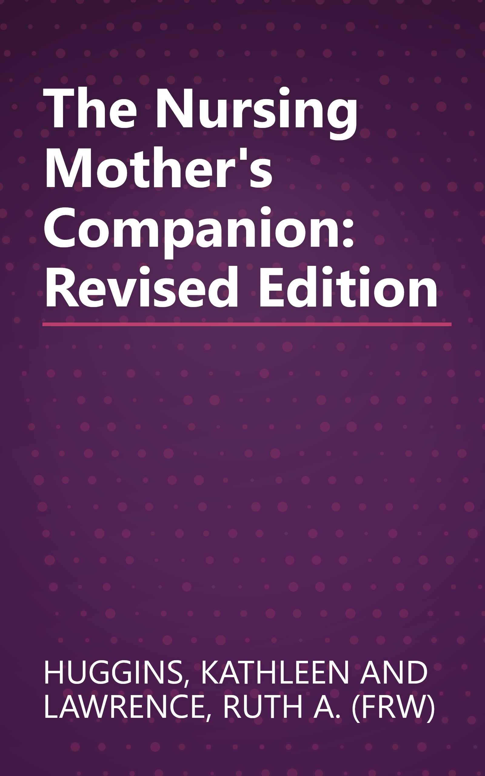 The Nursing Mother's Companion: Revised Edition book cover