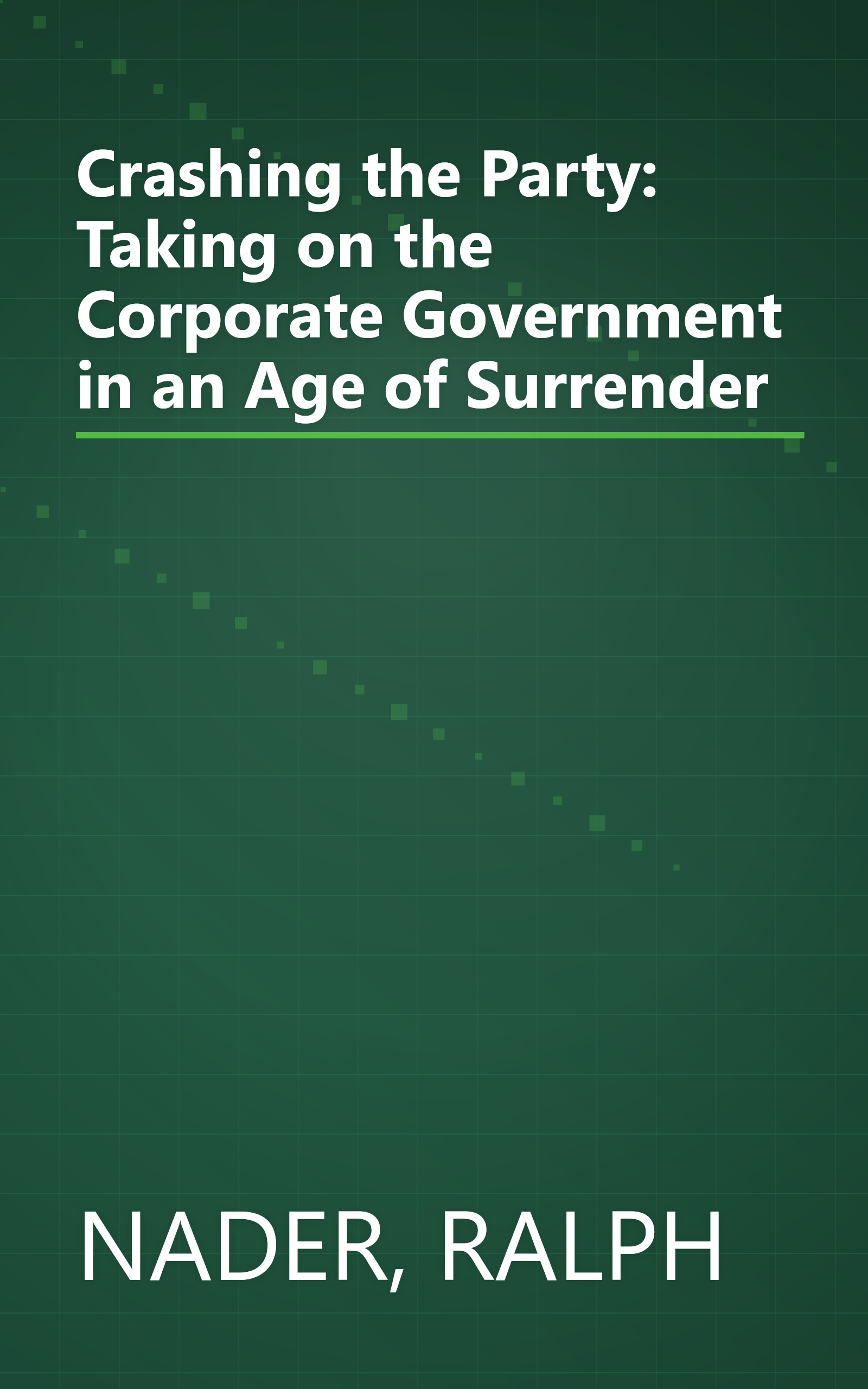 Crashing the Party: Taking on the Corporate Government in an Age of Surrender book cover