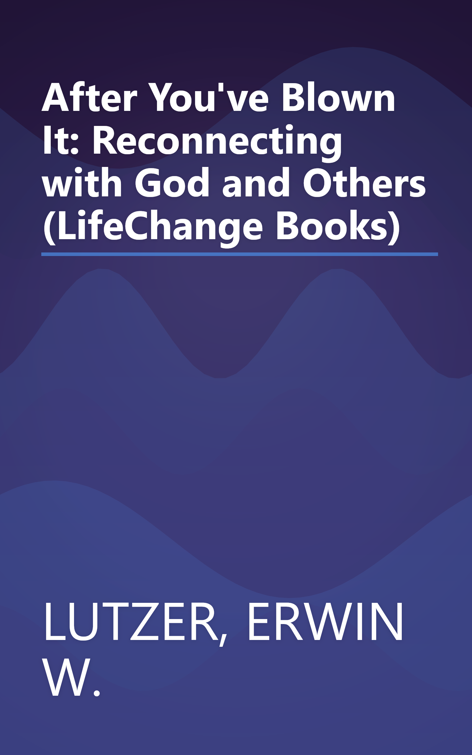 After You've Blown It: Reconnecting with God and Others (LifeChange Books) book cover