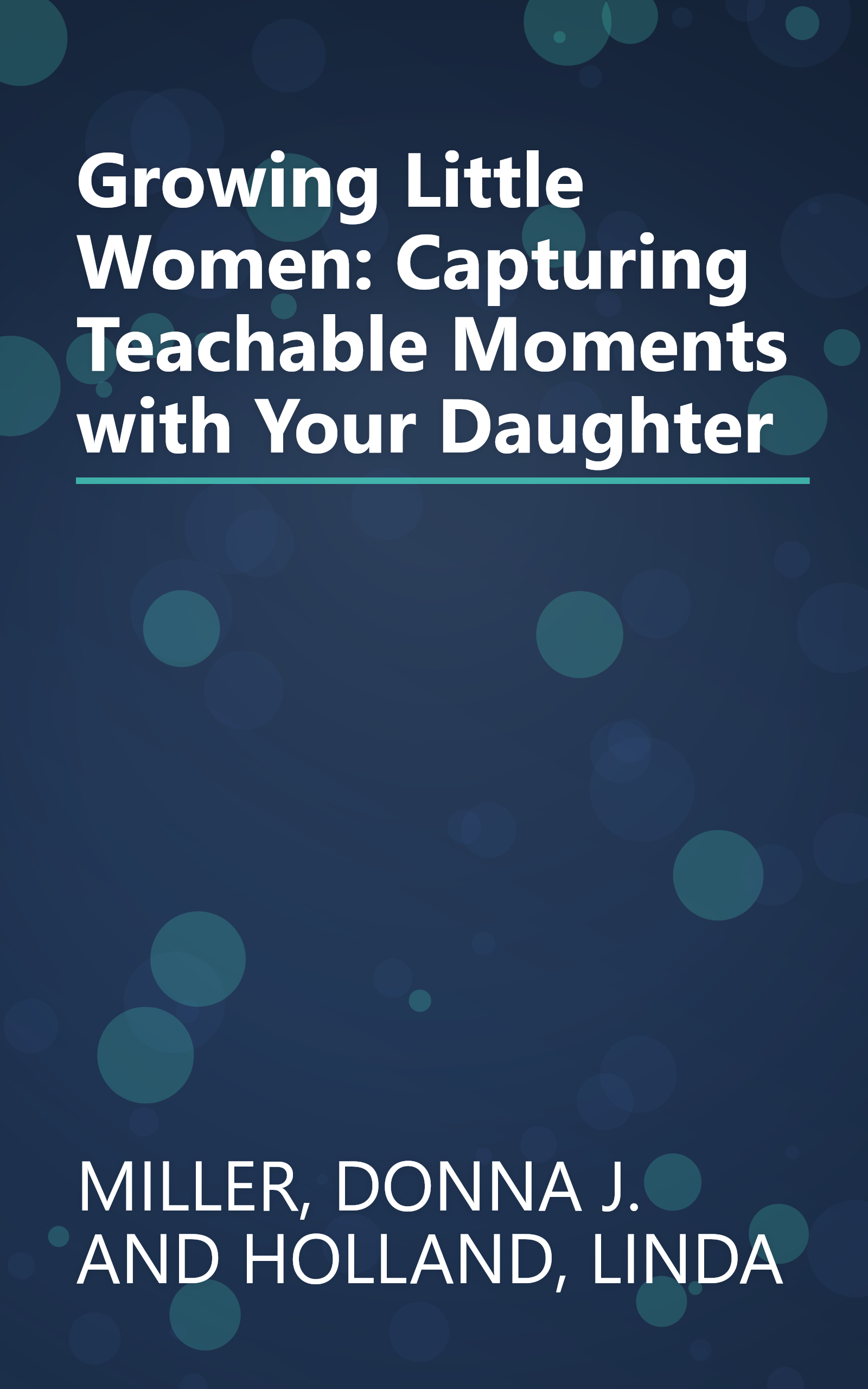 Growing Little Women: Capturing Teachable Moments with Your Daughter book cover
