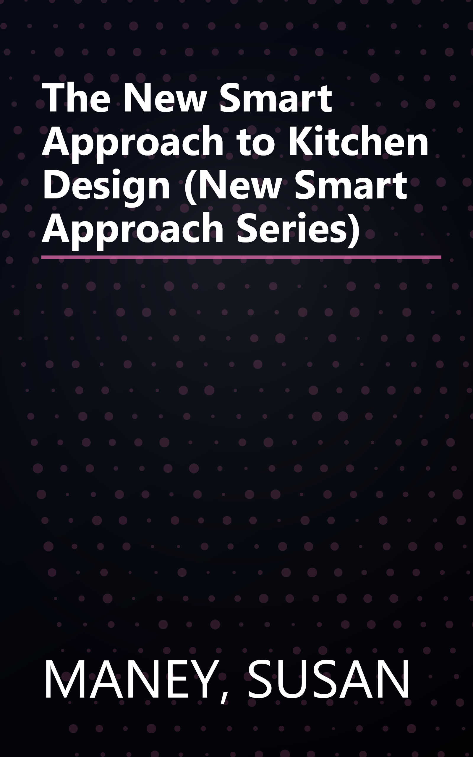 The New Smart Approach to Kitchen Design (New Smart Approach Series) book cover