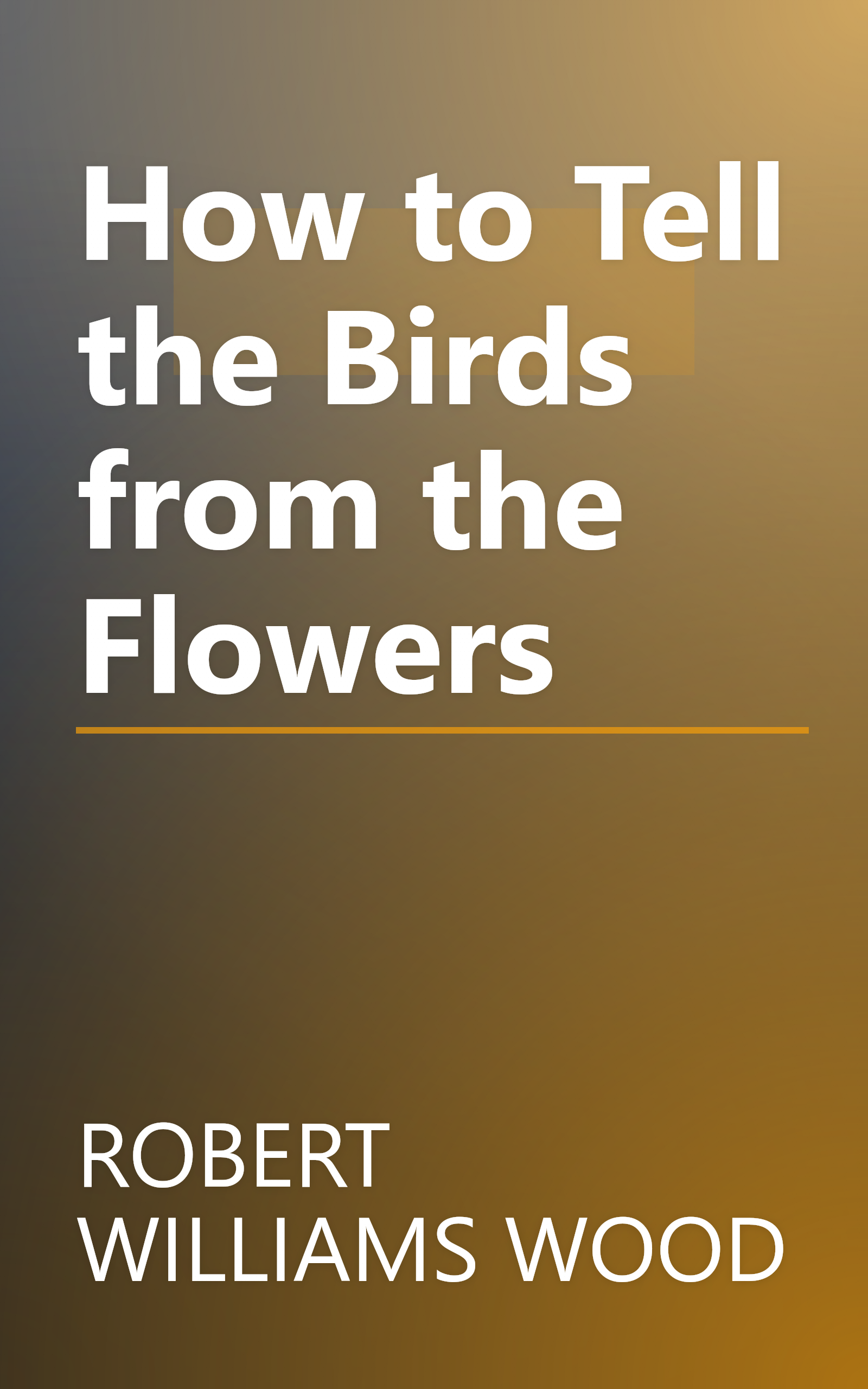 How to Tell the Birds from the Flowers book cover
