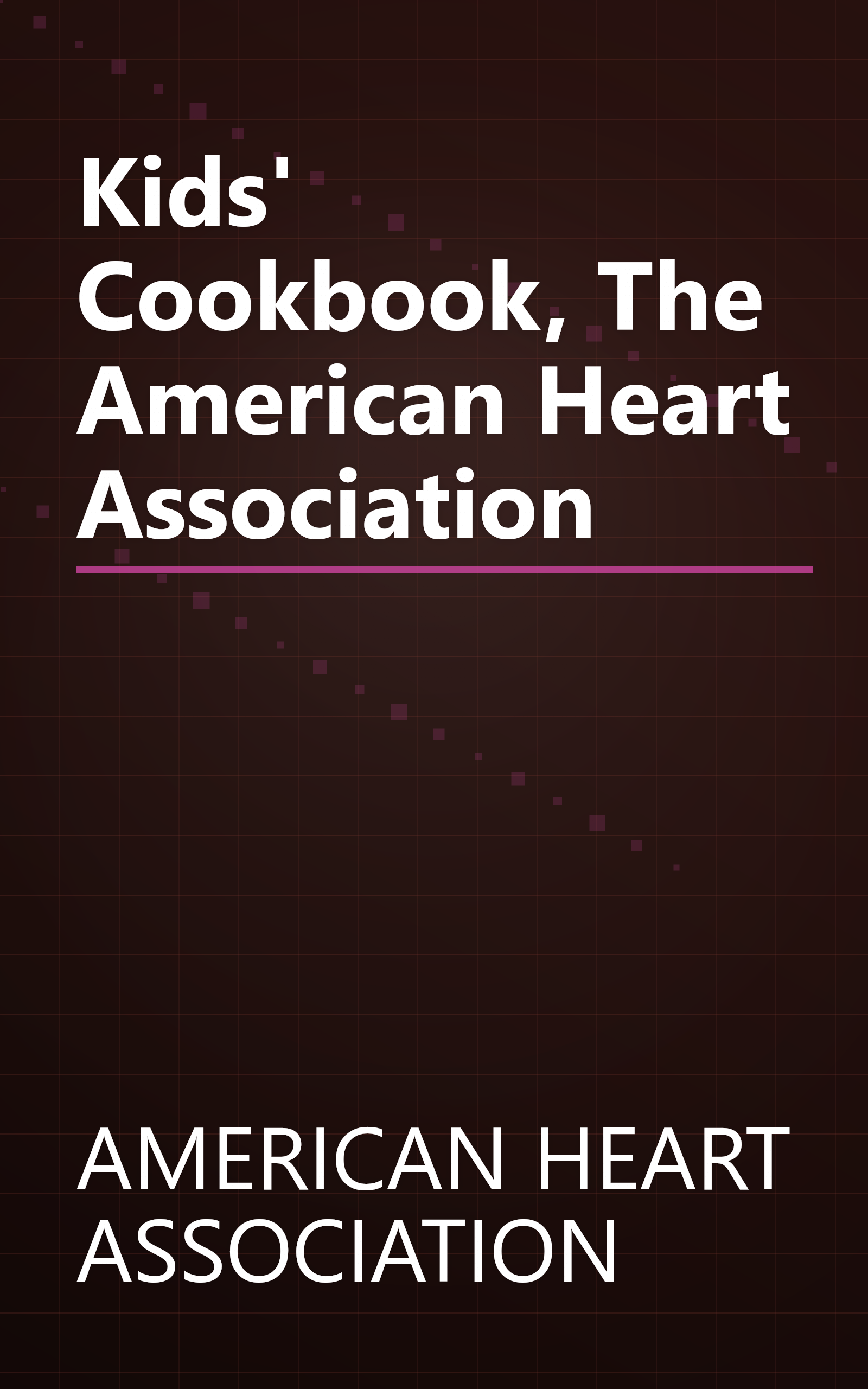 Kids' Cookbook, The American Heart Association book cover