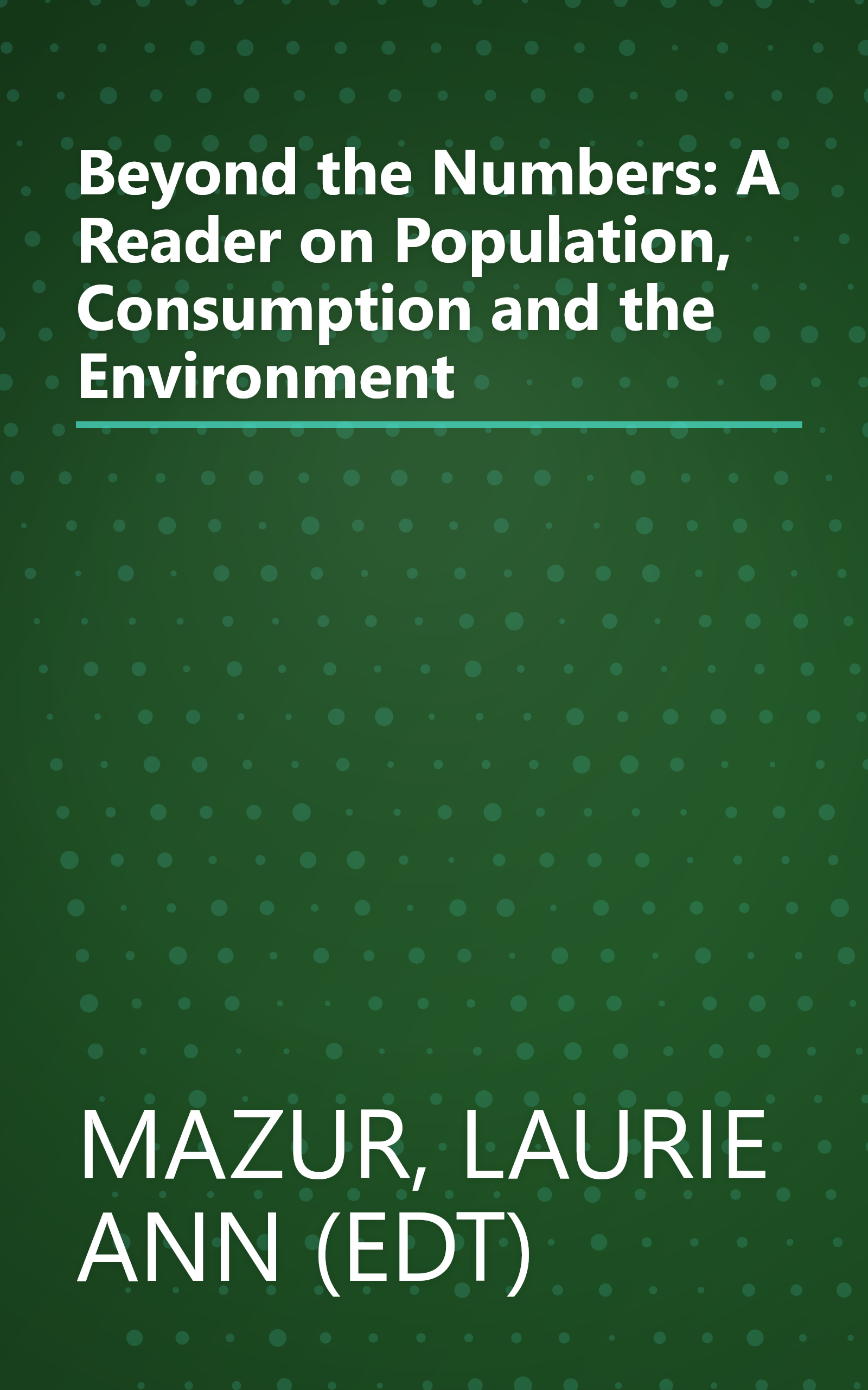 Beyond the Numbers: A Reader on Population, Consumption and the Environment book cover