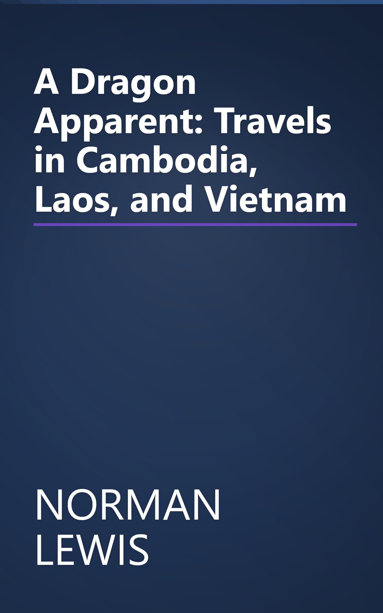A Dragon Apparent: Travels in Cambodia, Laos, and Vietnam book cover