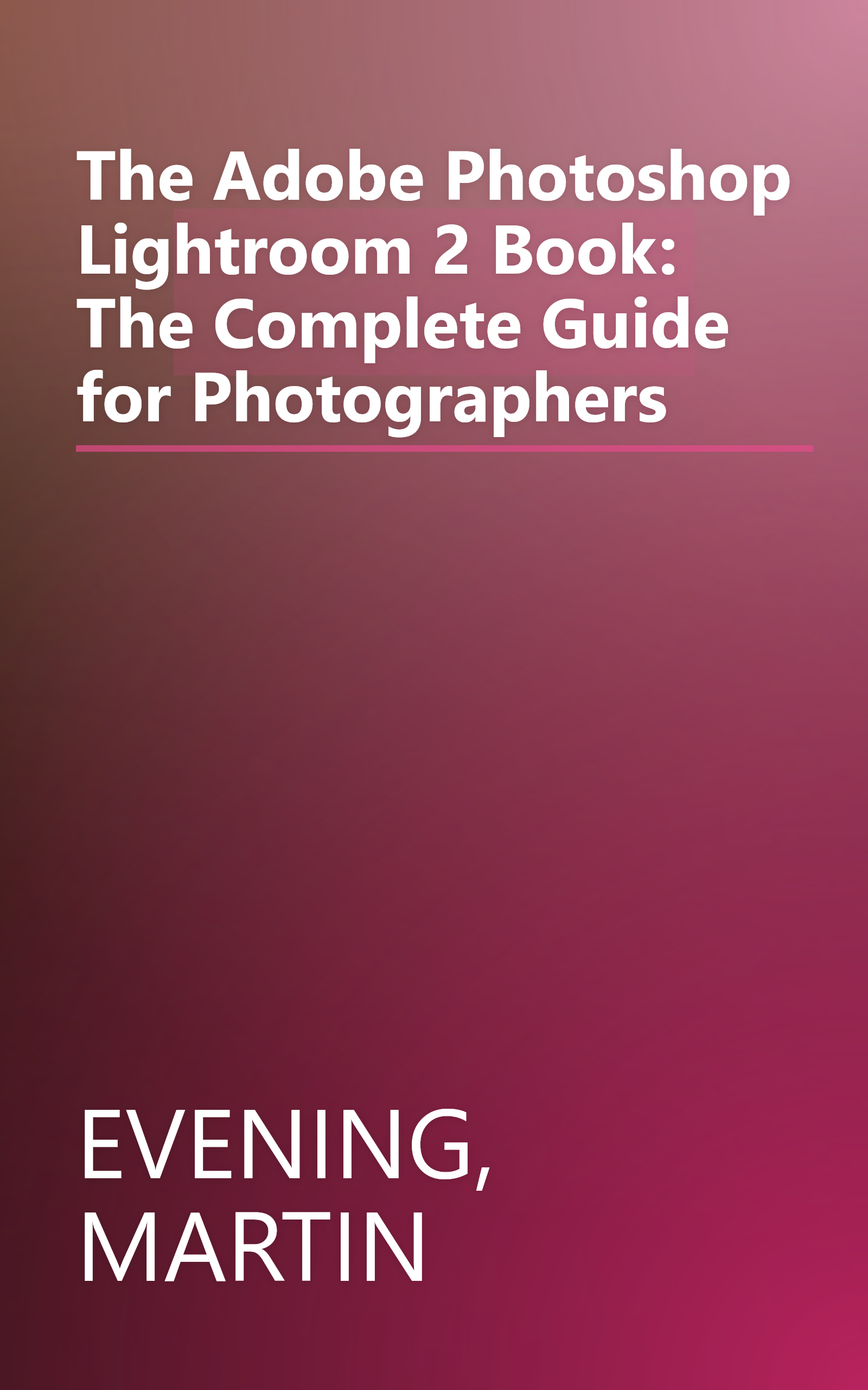 The Adobe Photoshop Lightroom 2 Book: The Complete Guide for Photographers book cover