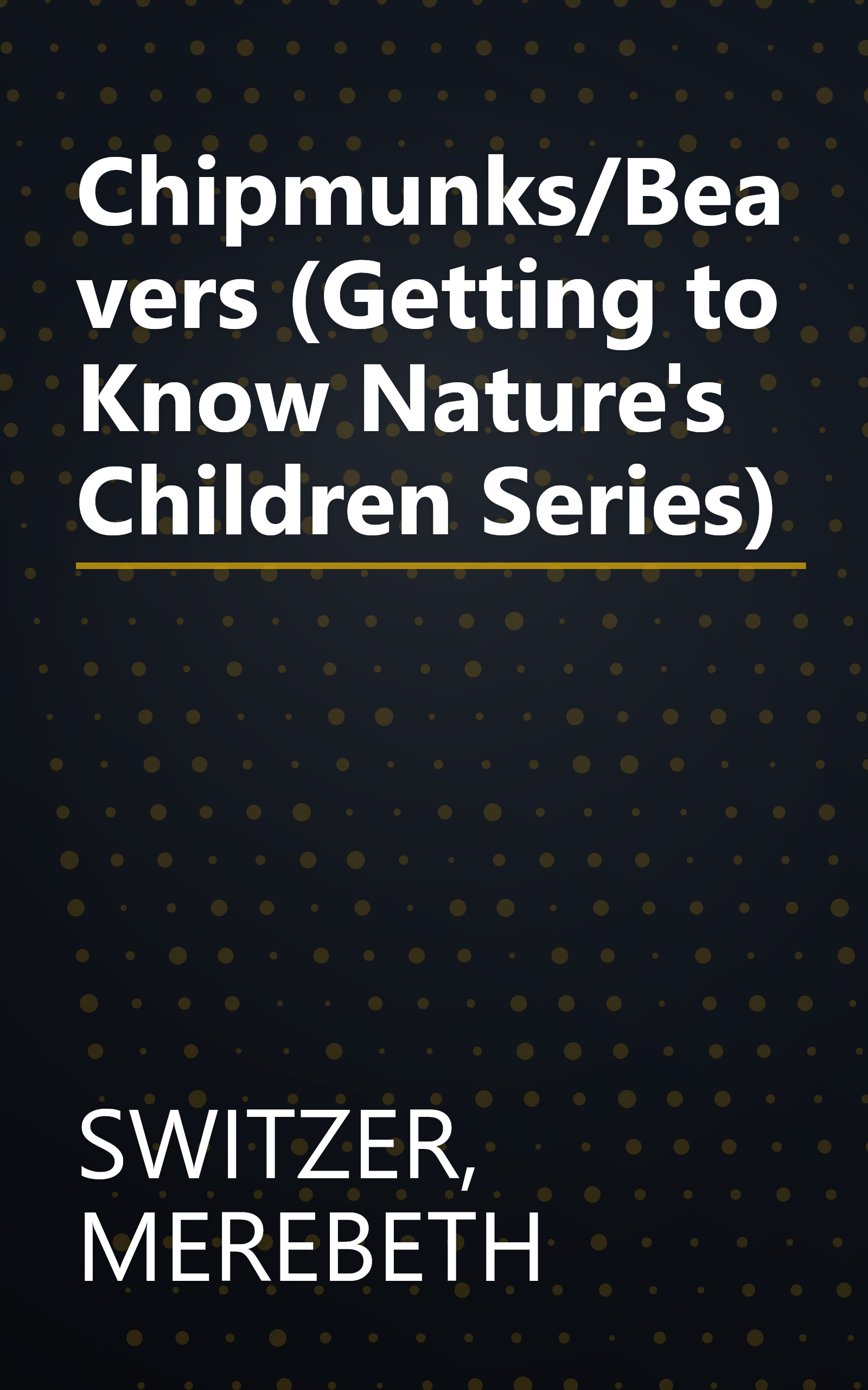 Chipmunks/Beavers (Getting to Know Nature's Children Series) book cover