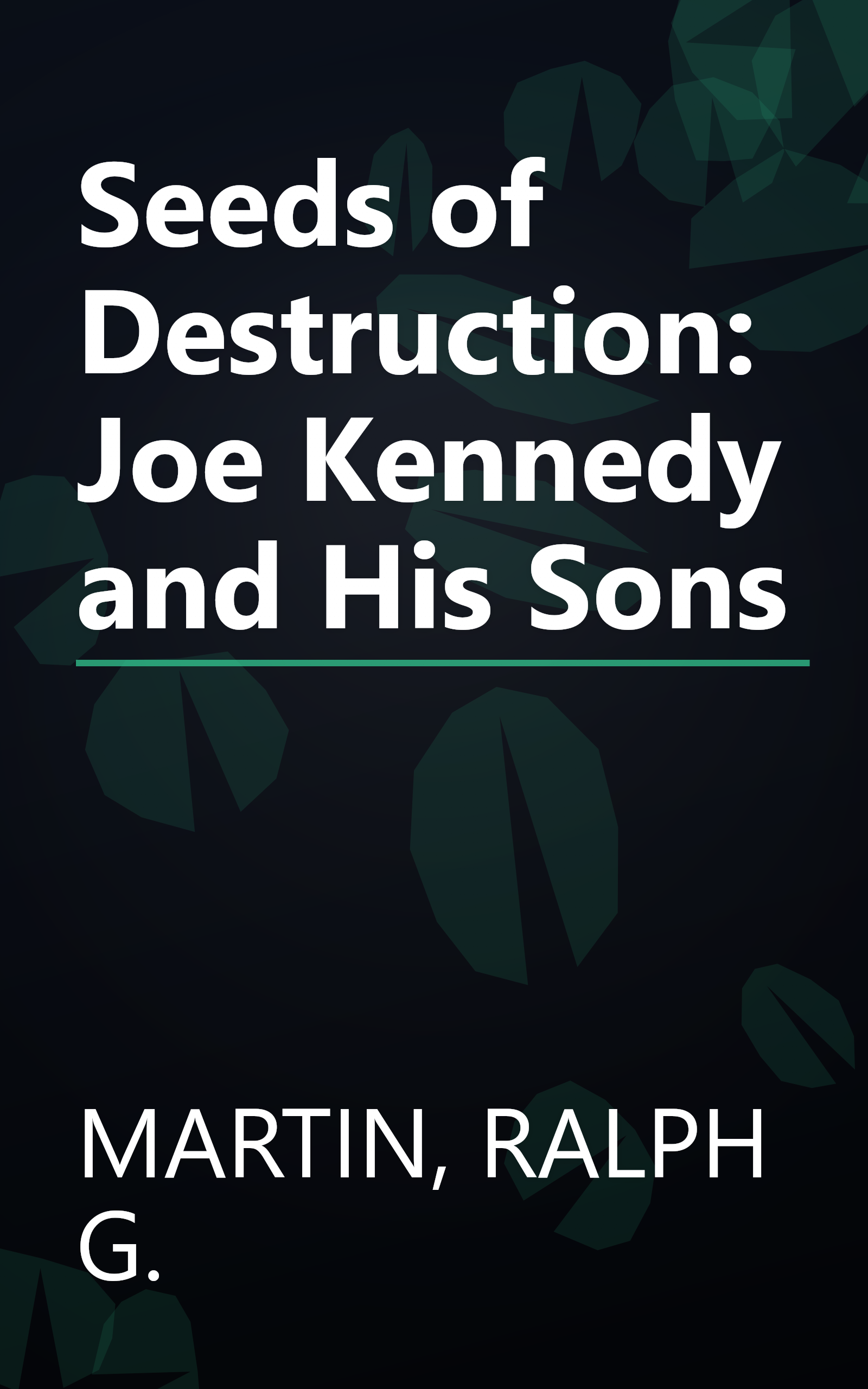 Seeds of Destruction: Joe Kennedy and His Sons book cover