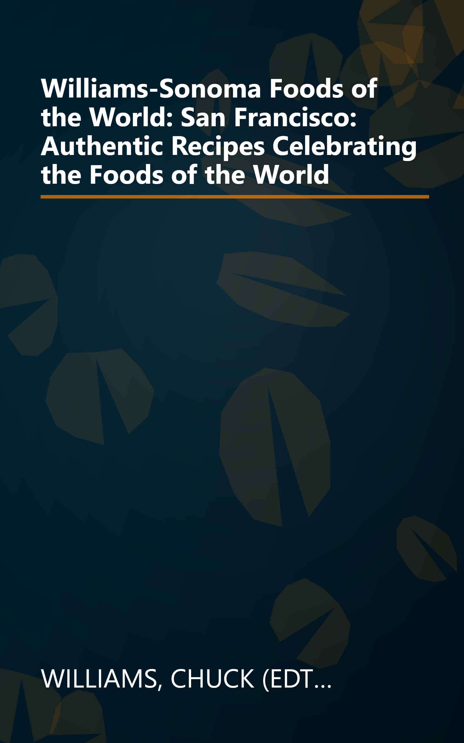 Williams-Sonoma Foods of the World: San Francisco: Authentic Recipes Celebrating the Foods of the World book cover