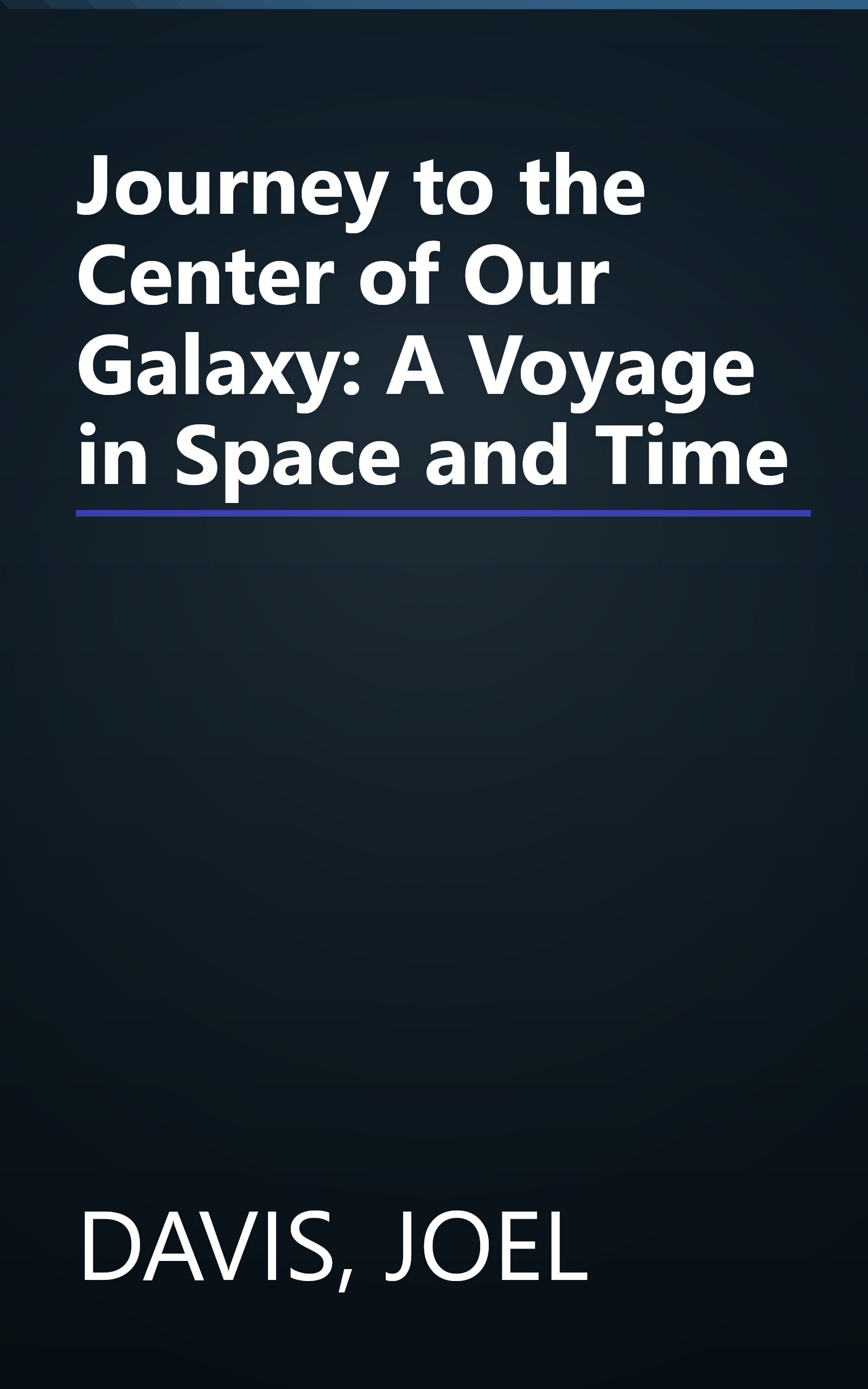 Journey to the Center of Our Galaxy: A Voyage in Space and Time book cover