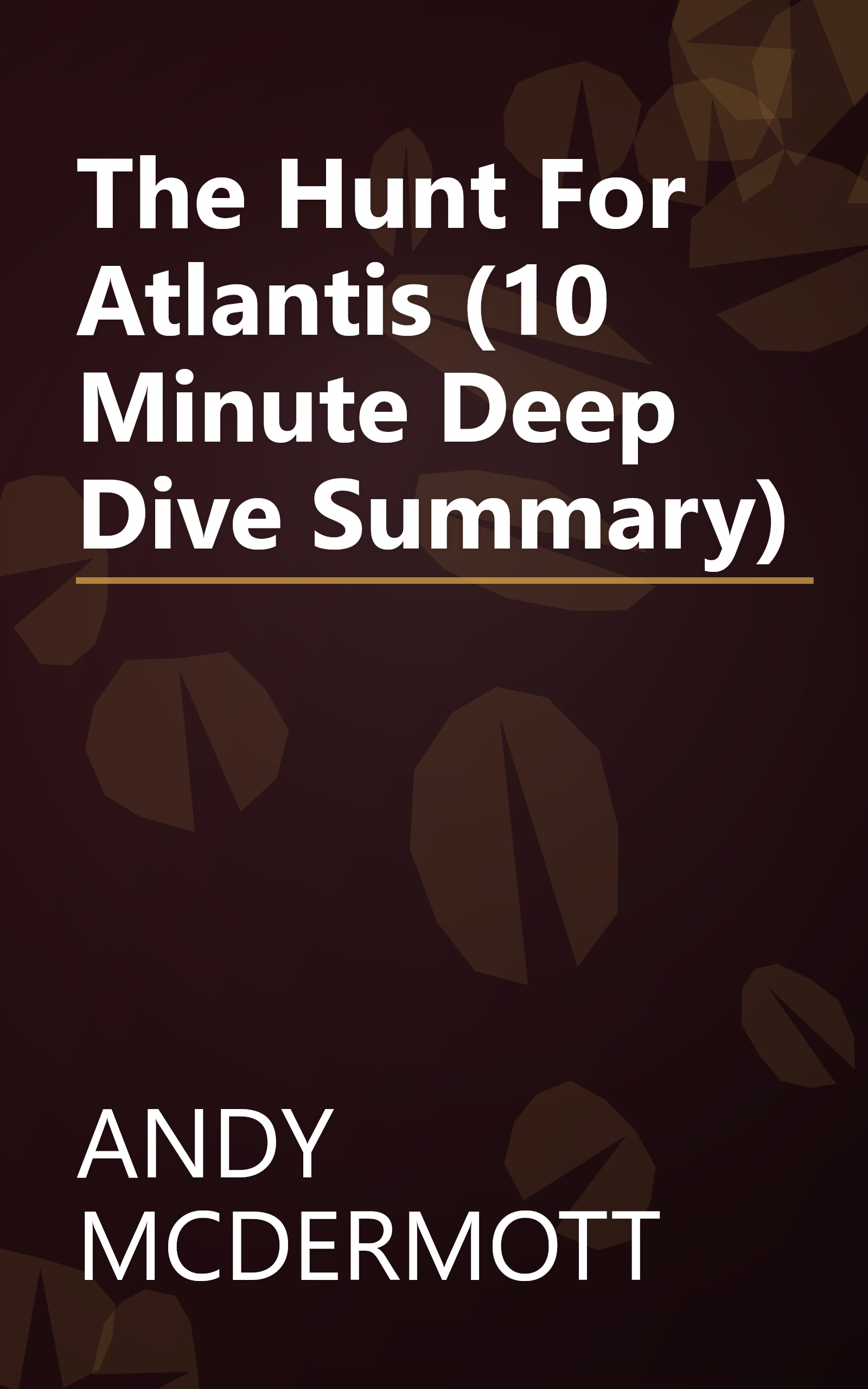 The Hunt For Atlantis (10 Minute   Deep Dive Summary) book cover