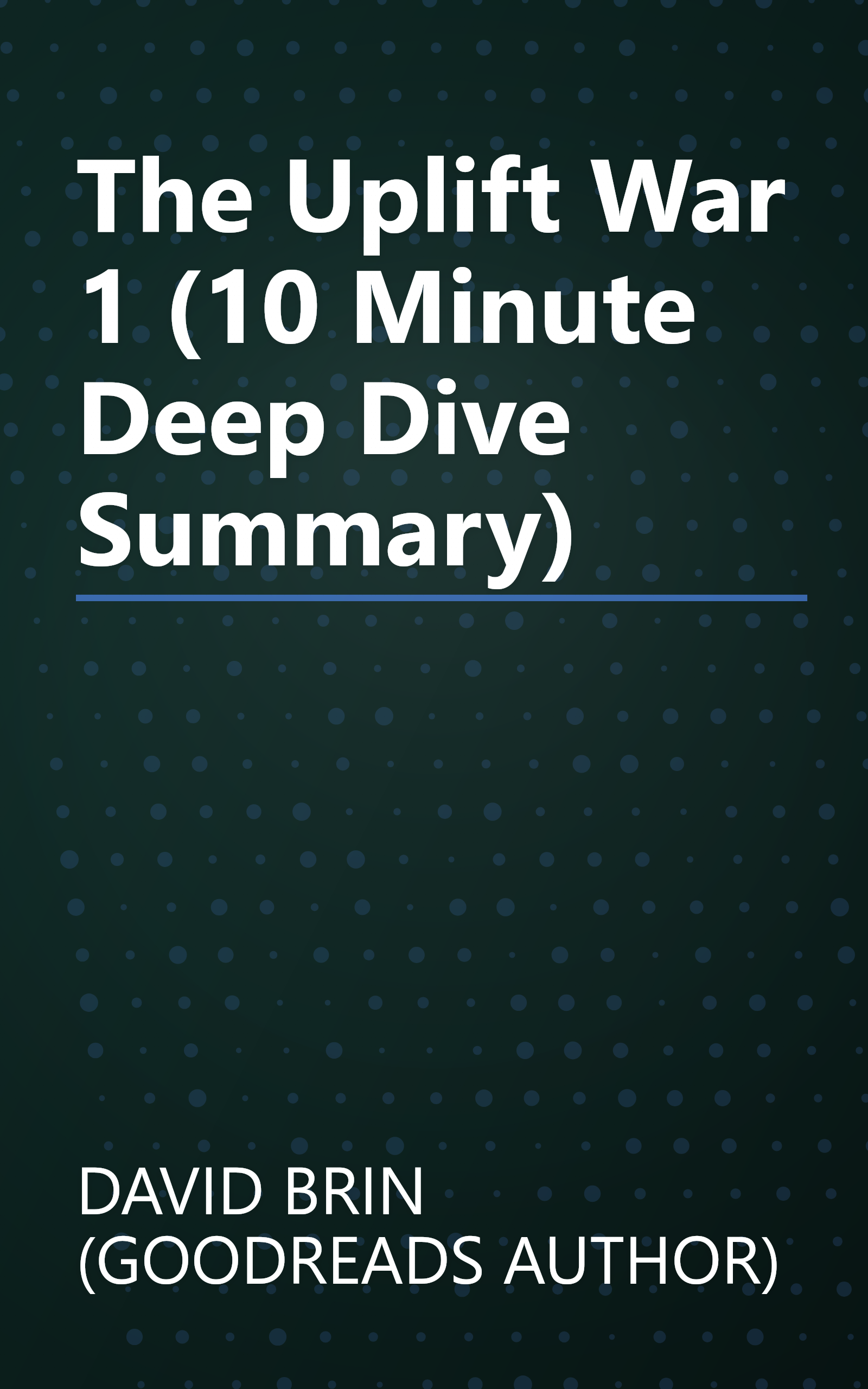 The Uplift War 1 (10 Minute   Deep Dive Summary) book cover