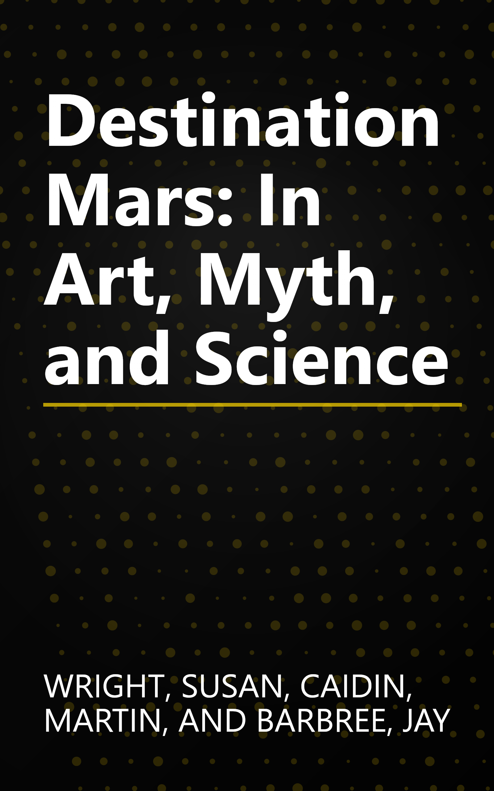 Destination Mars: In Art, Myth, and Science book cover