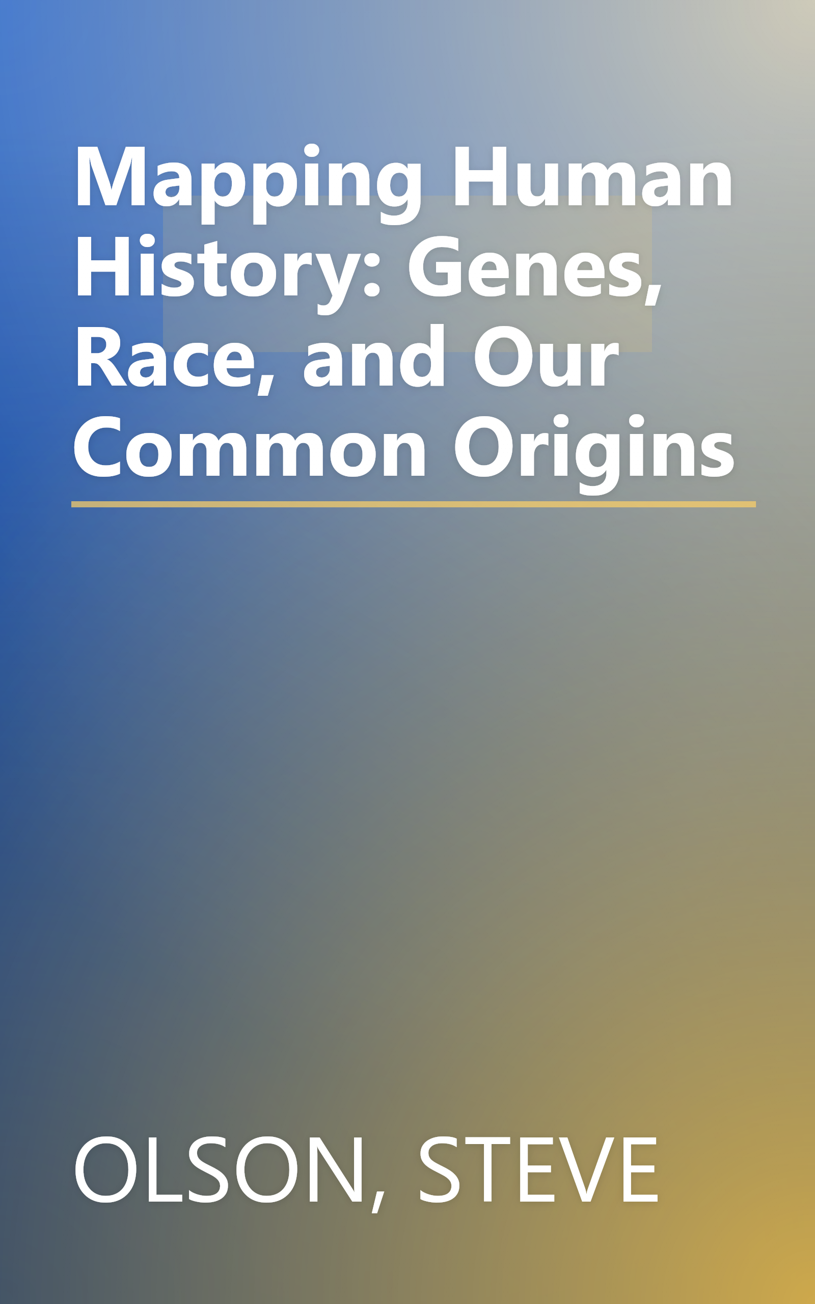 Mapping Human History: Genes, Race, and Our Common Origins book cover