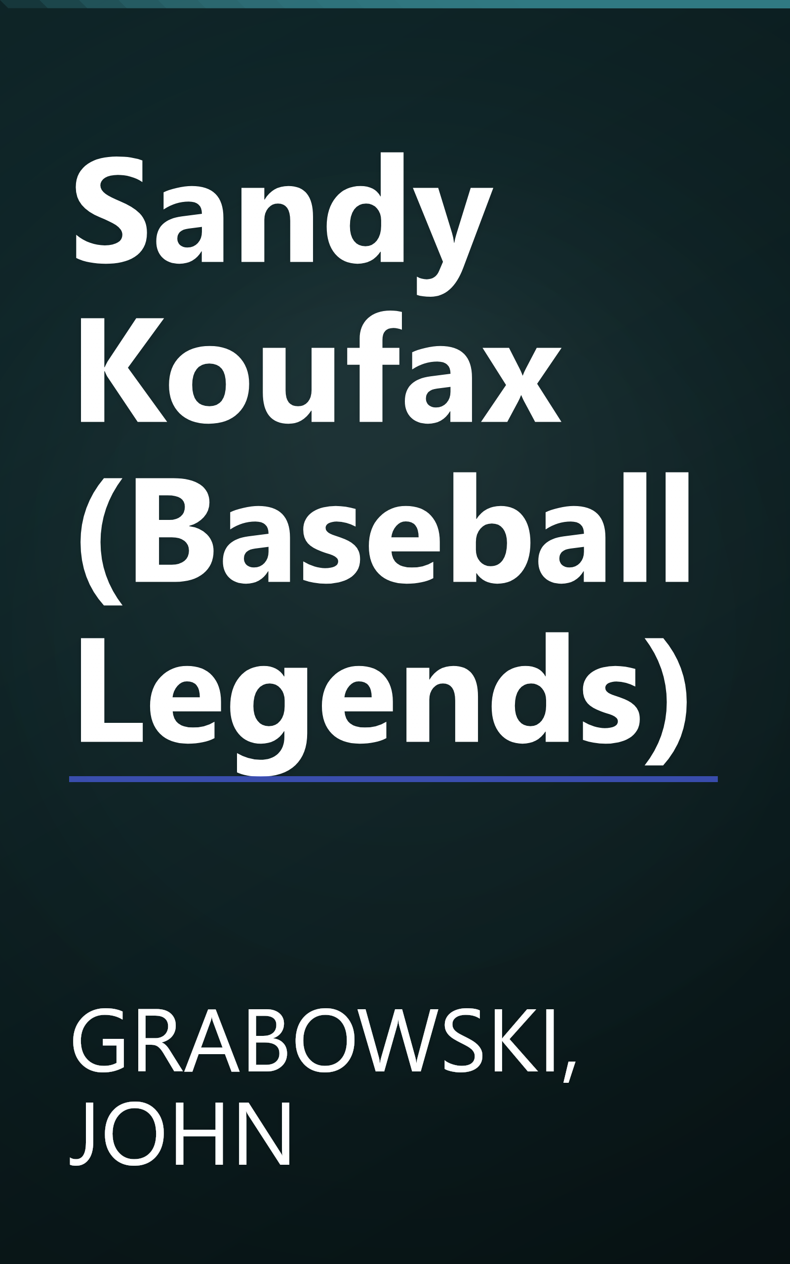 Sandy Koufax (Baseball Legends) book cover