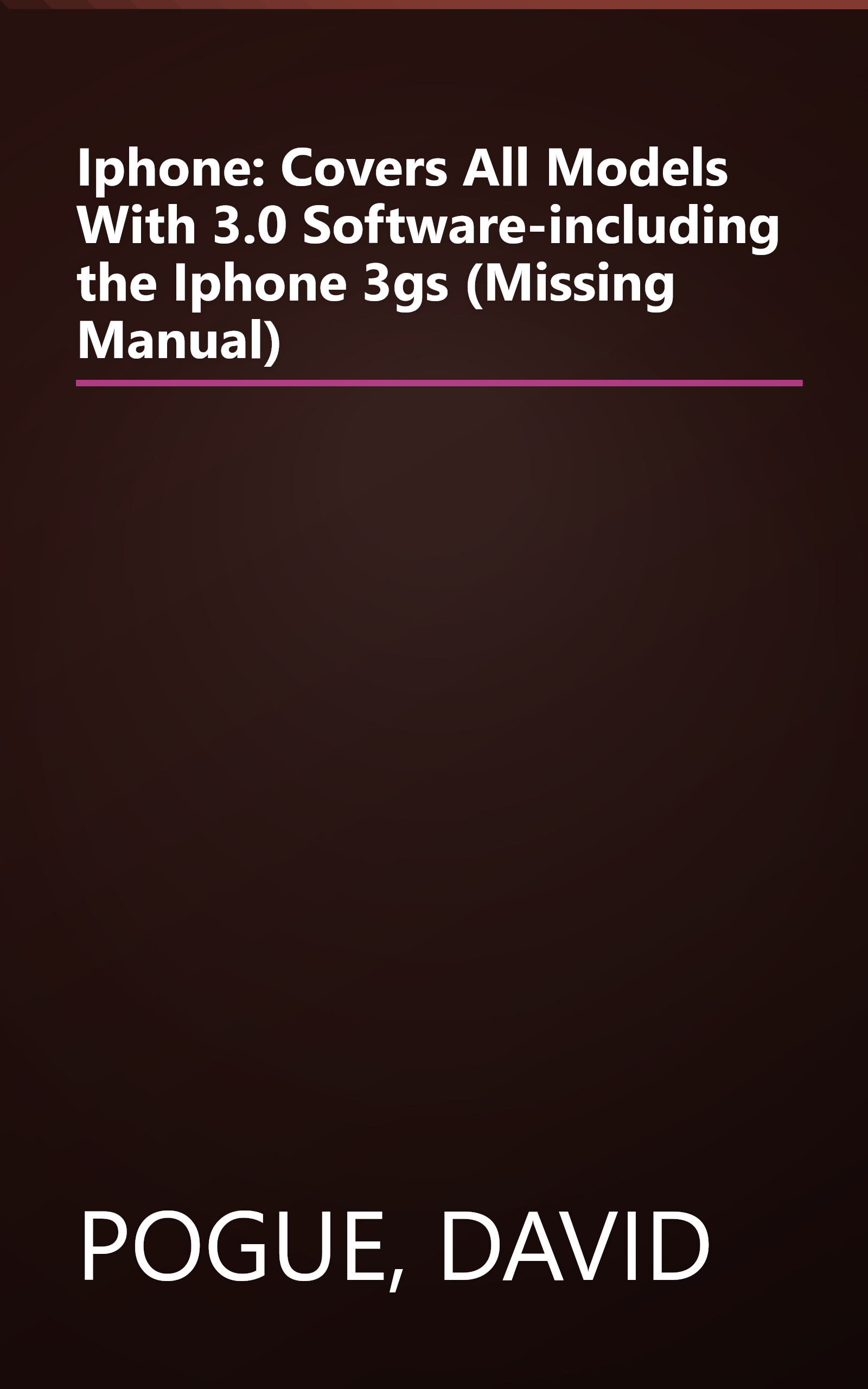 Iphone: Covers All Models With 3.0 Software-including the Iphone 3gs (Missing Manual) book cover