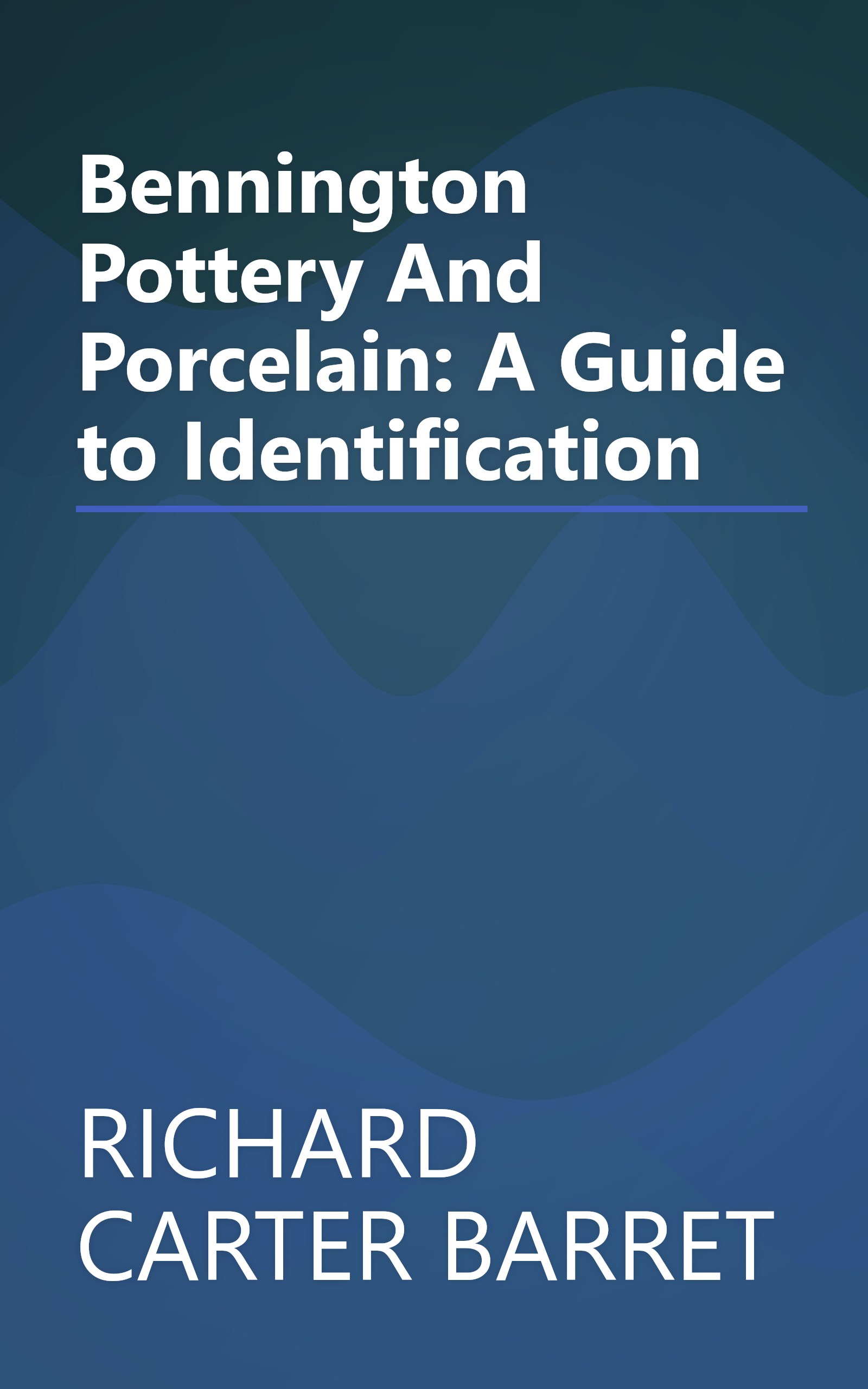 Bennington Pottery And Porcelain: A Guide to Identification book cover