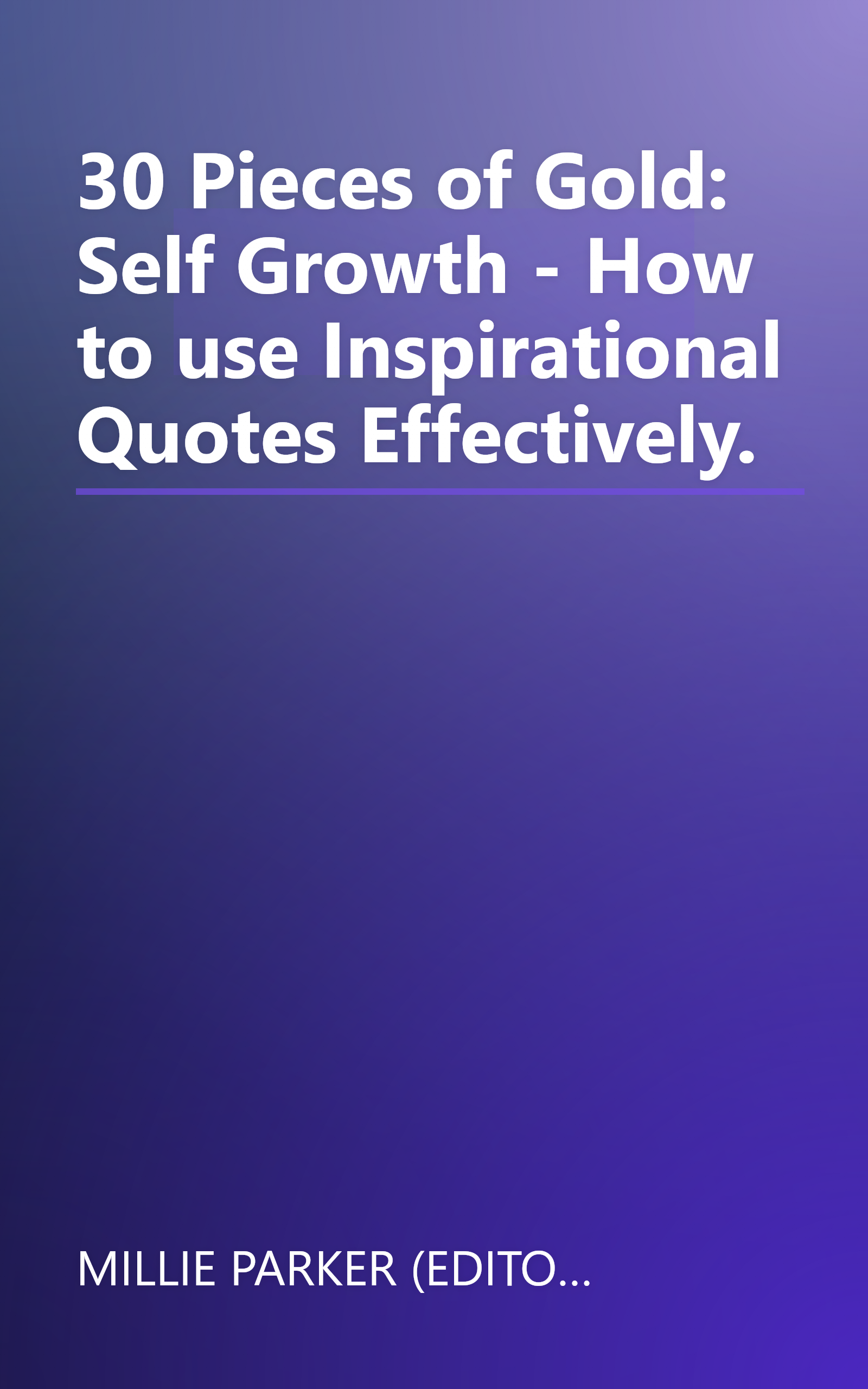 30 Pieces of Gold: Self Growth - How to use Inspirational Quotes Effectively. book cover