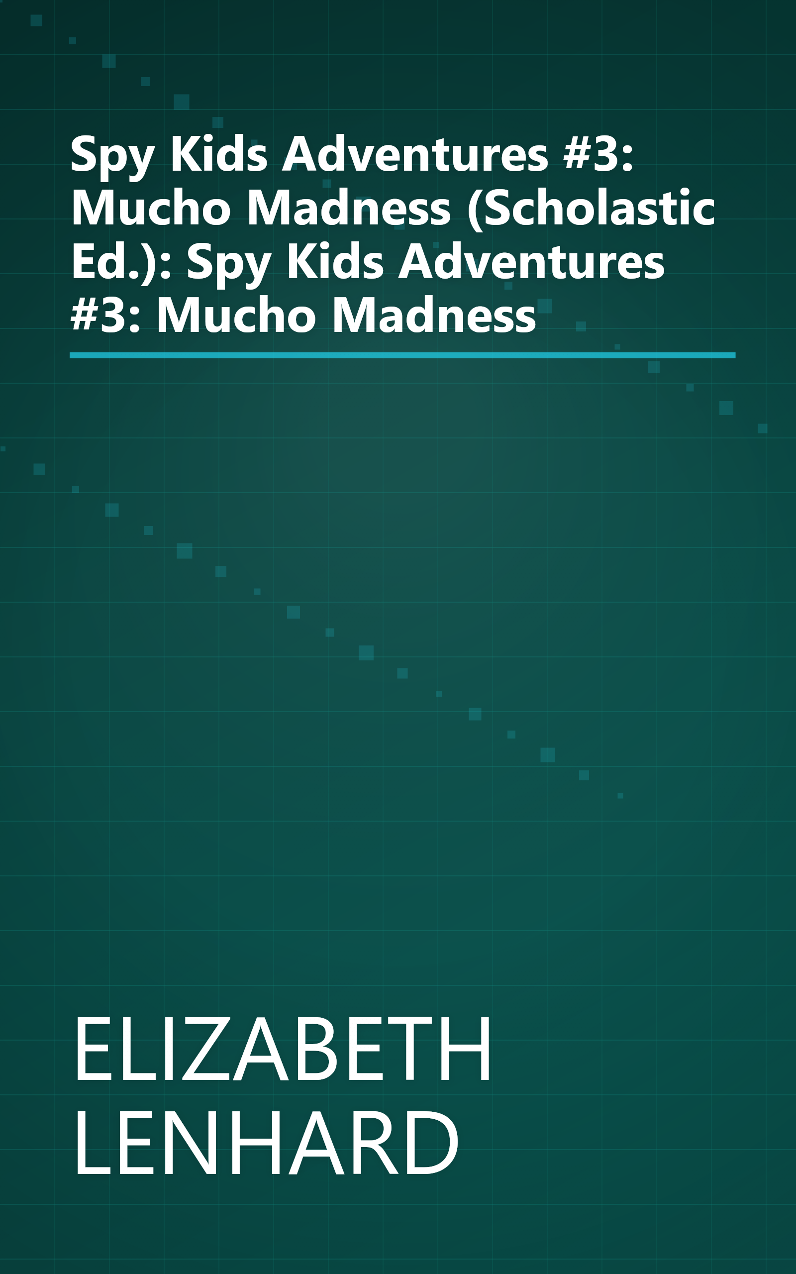 Spy Kids Adventures #3: Mucho Madness (Scholastic Ed.): Spy Kids Adventures #3: Mucho Madness book cover