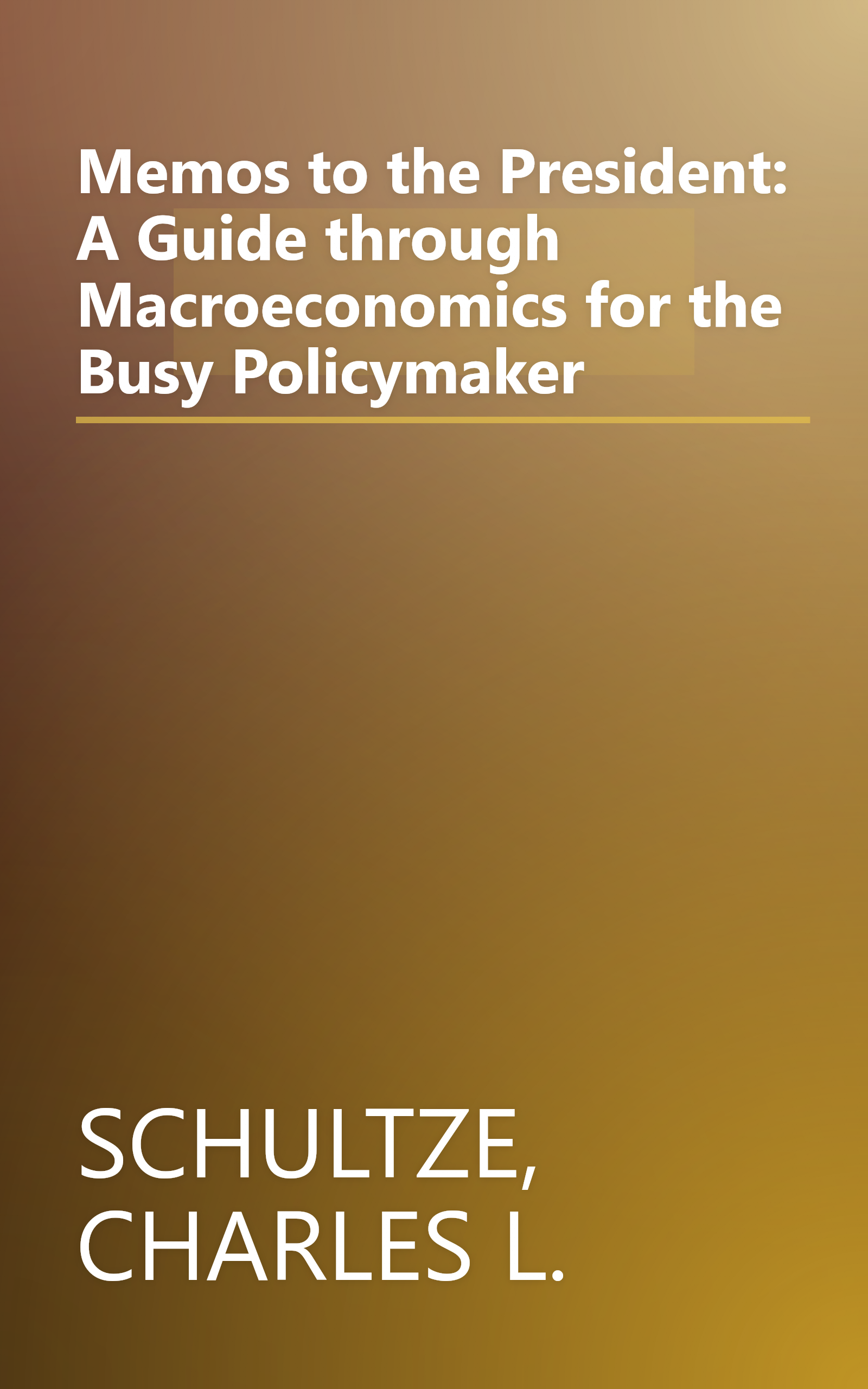 Memos to the President: A Guide through Macroeconomics for the Busy Policymaker book cover