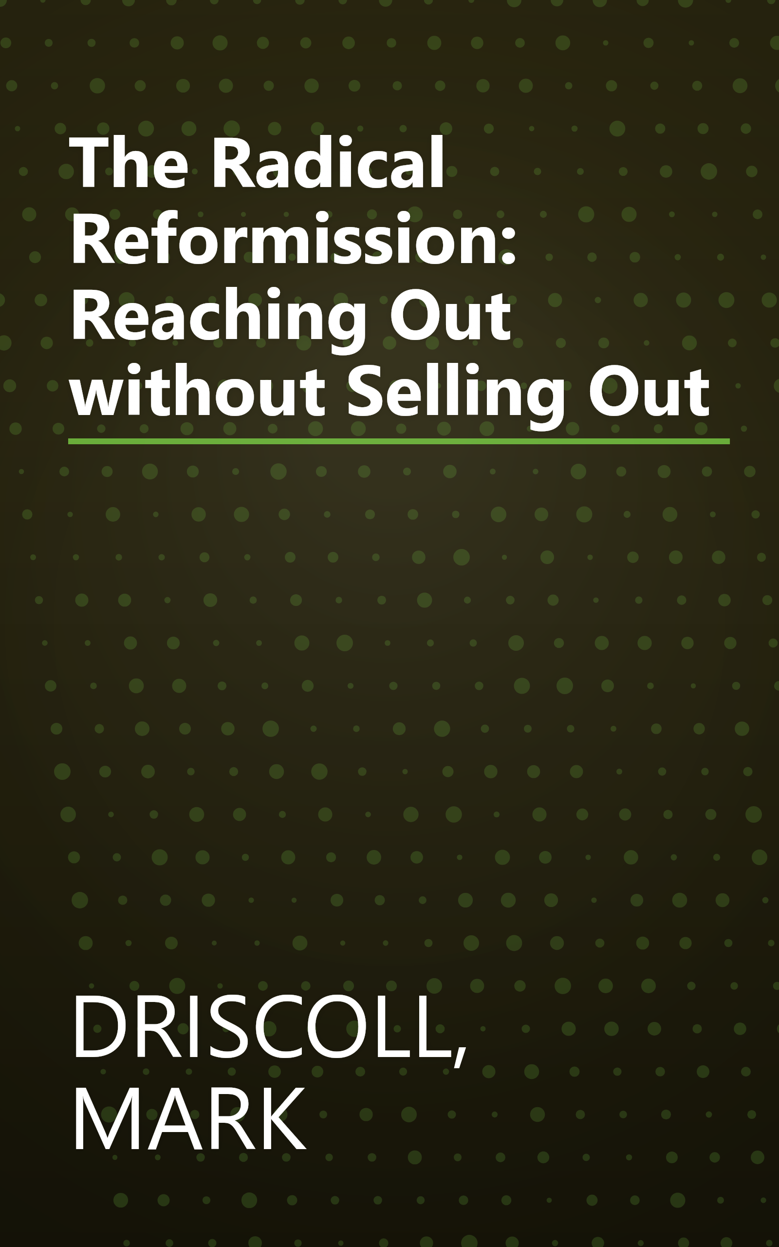 The Radical Reformission: Reaching Out without Selling Out book cover