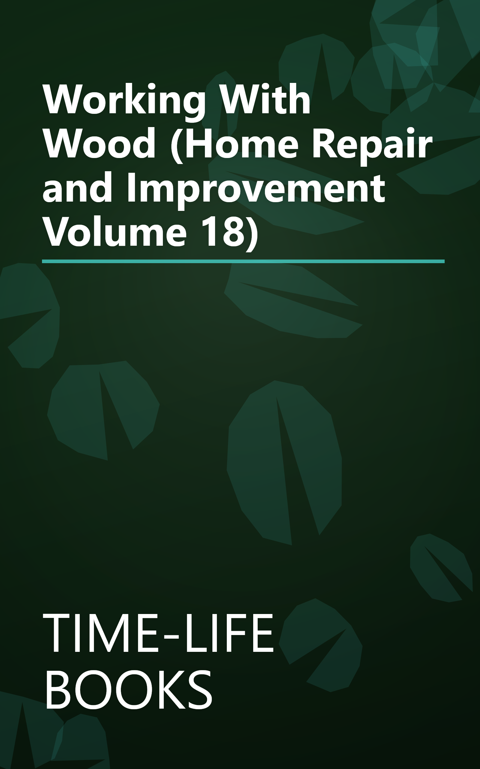 Working With Wood (Home Repair and Improvement Volume 18) book cover