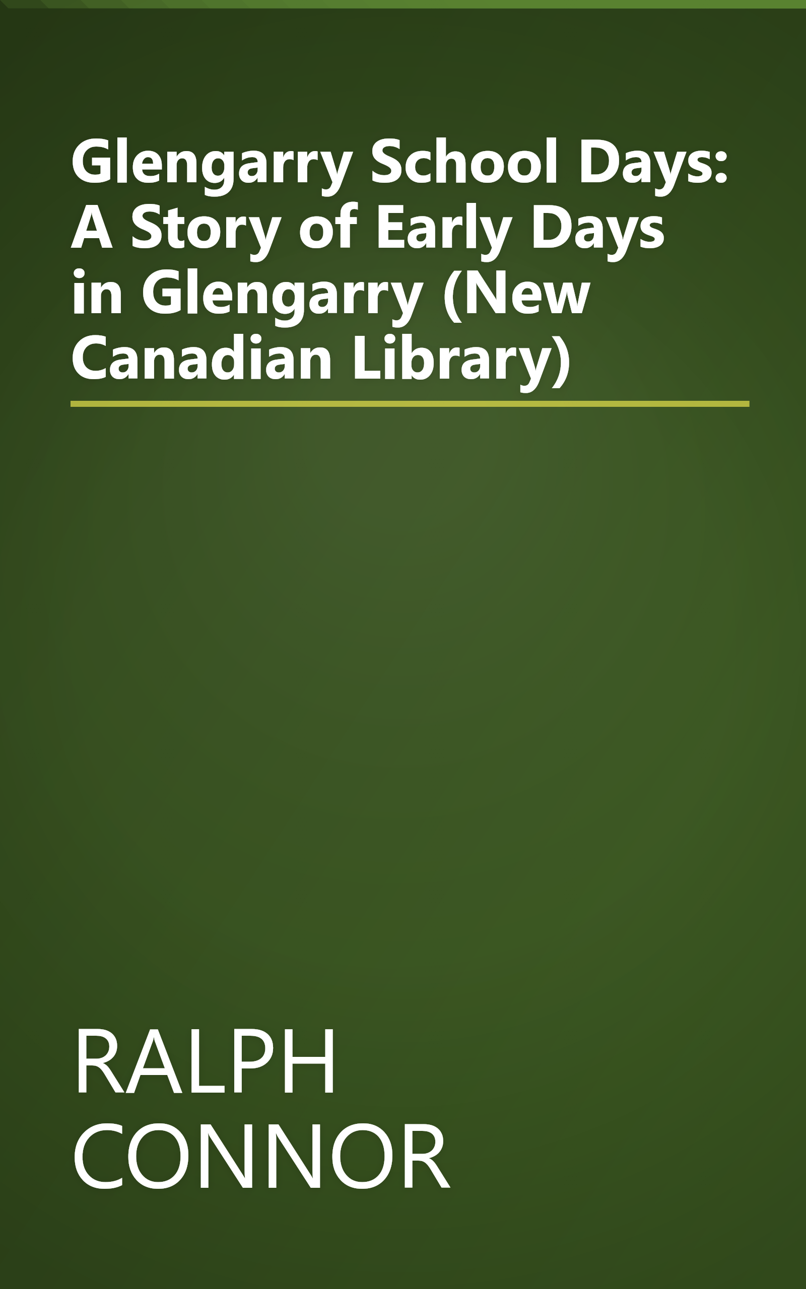 Glengarry School Days: A Story of Early Days in Glengarry (New Canadian Library) book cover