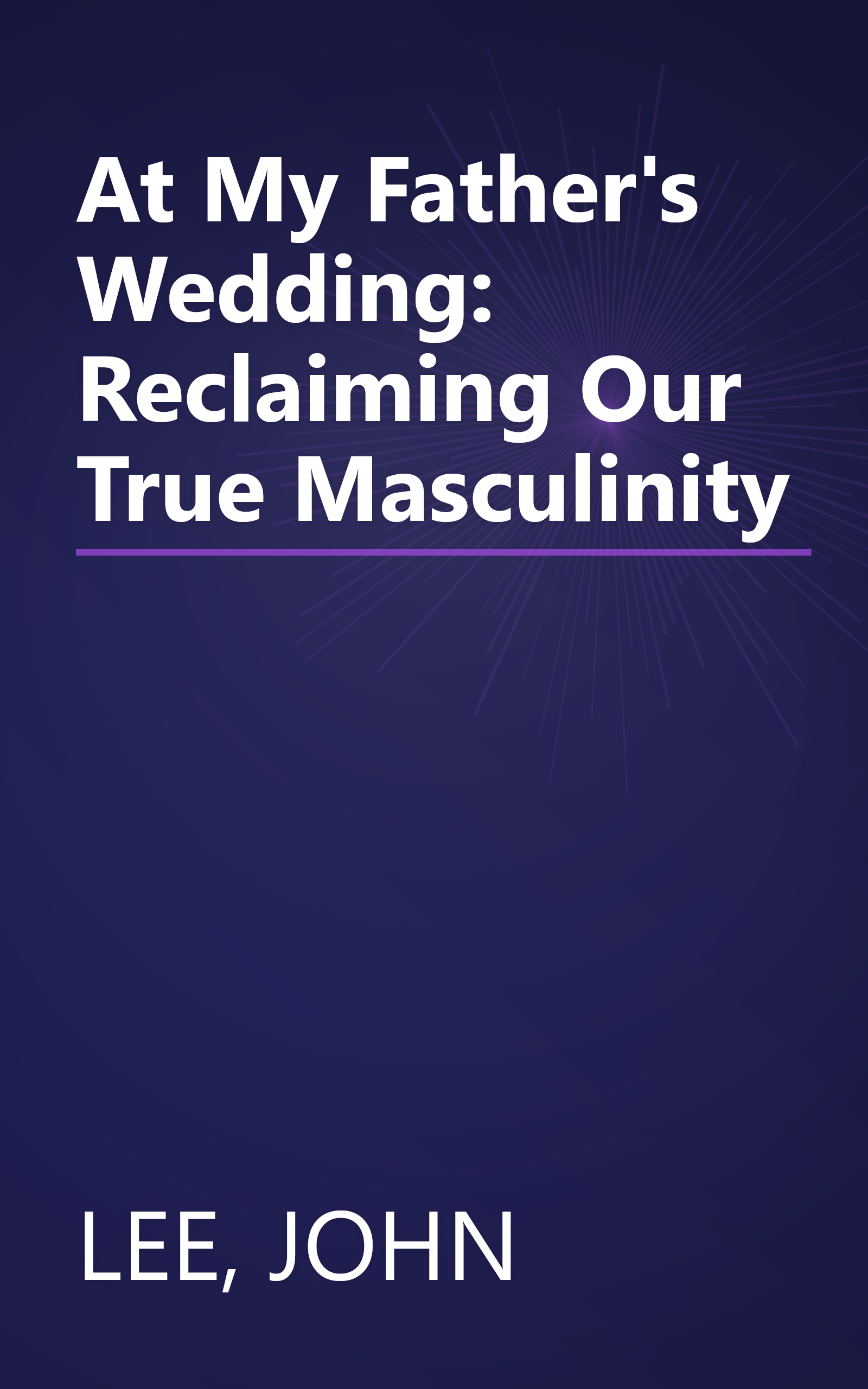 At My Father's Wedding: Reclaiming Our True Masculinity book cover